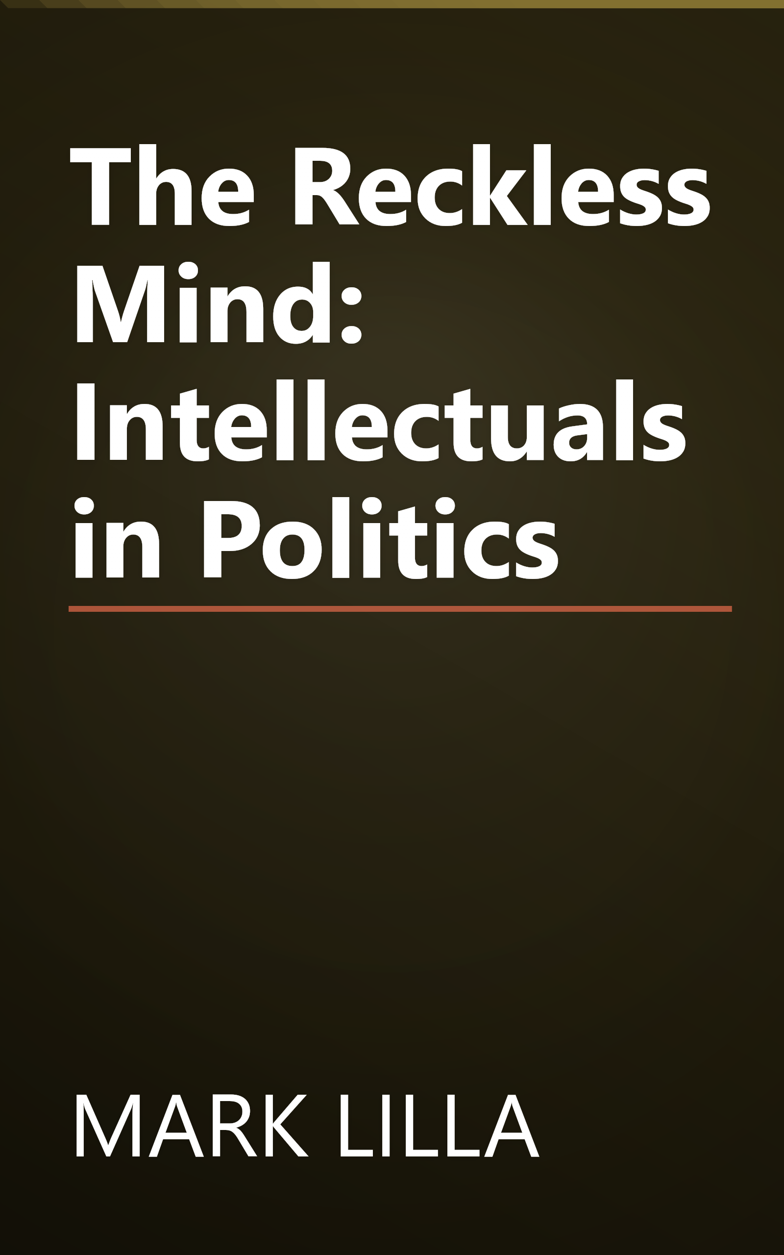 The Reckless Mind: Intellectuals in Politics book cover