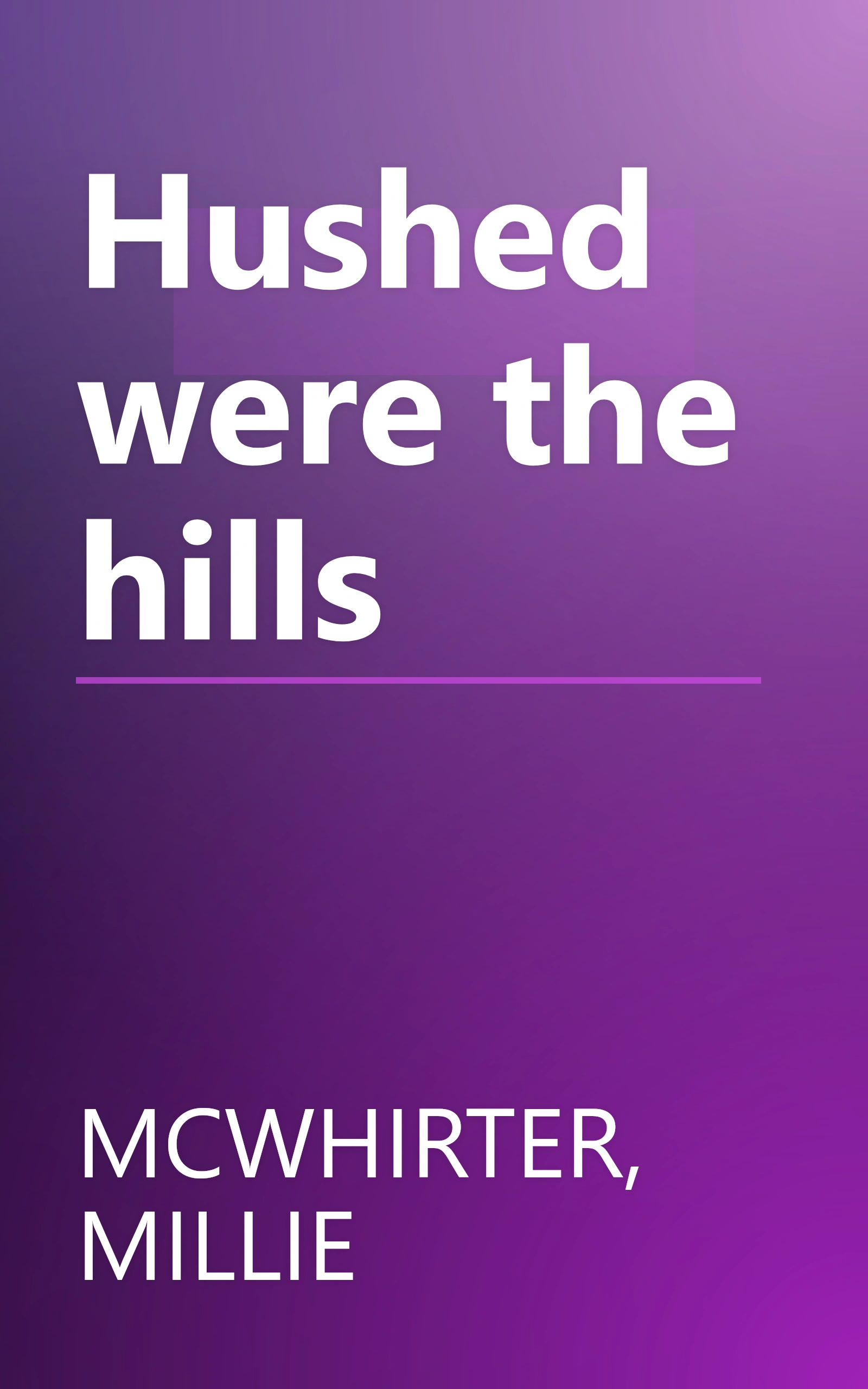 Hushed were the hills book cover