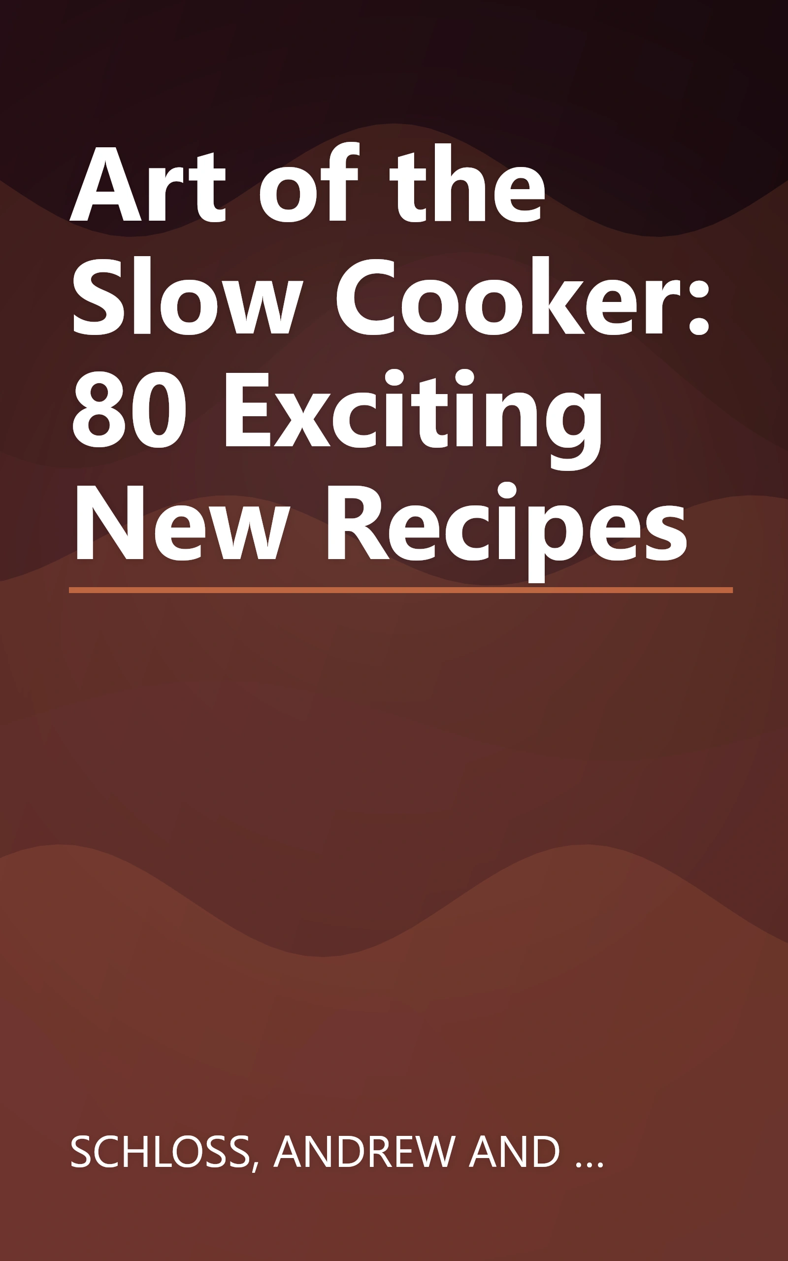 Art of the Slow Cooker: 80 Exciting New Recipes book cover