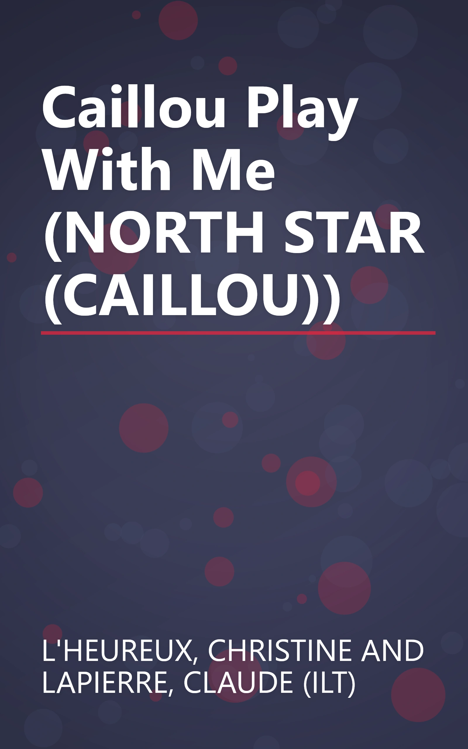 Caillou Play With Me (NORTH STAR (CAILLOU)) book cover