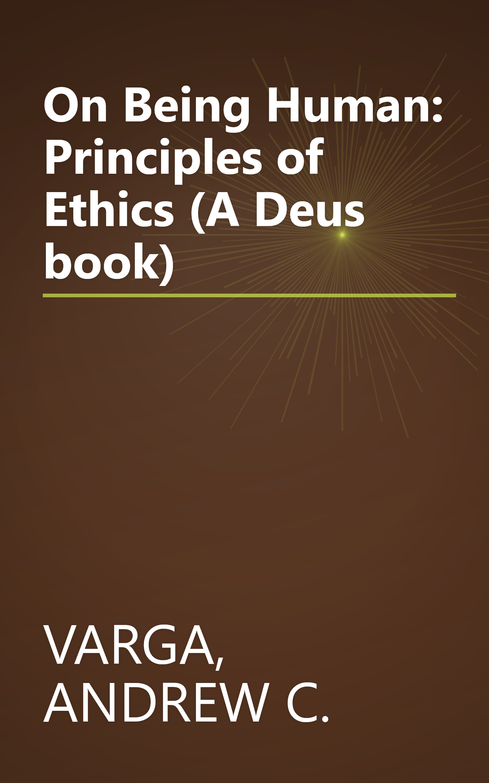On Being Human: Principles of Ethics (A Deus book) book cover