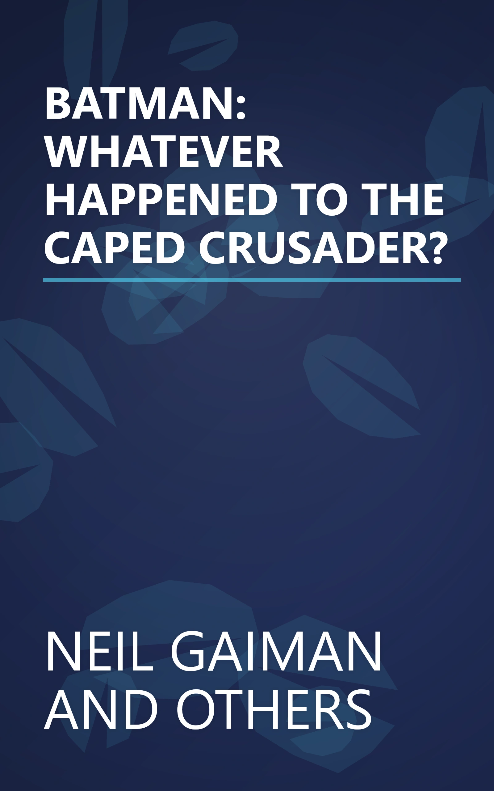 BATMAN: WHATEVER HAPPENED TO THE CAPED CRUSADER? book cover