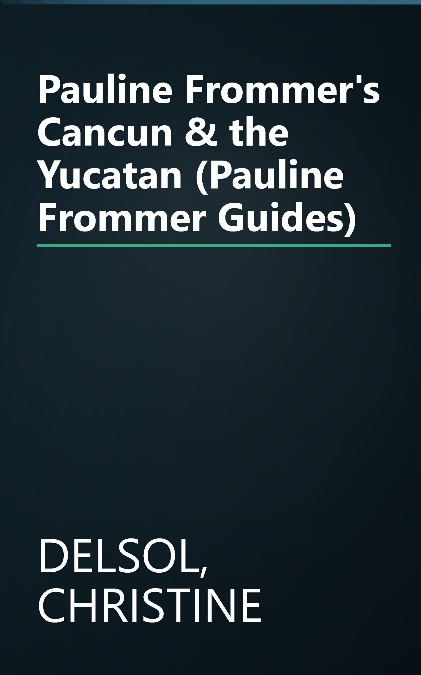 Pauline Frommer's Cancun & the Yucatan (Pauline Frommer Guides) book cover