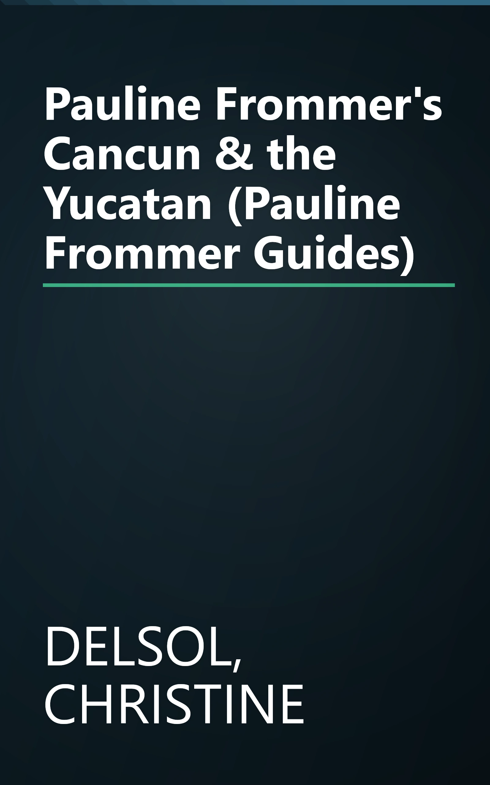 Pauline Frommer's Cancun & the Yucatan (Pauline Frommer Guides) book cover