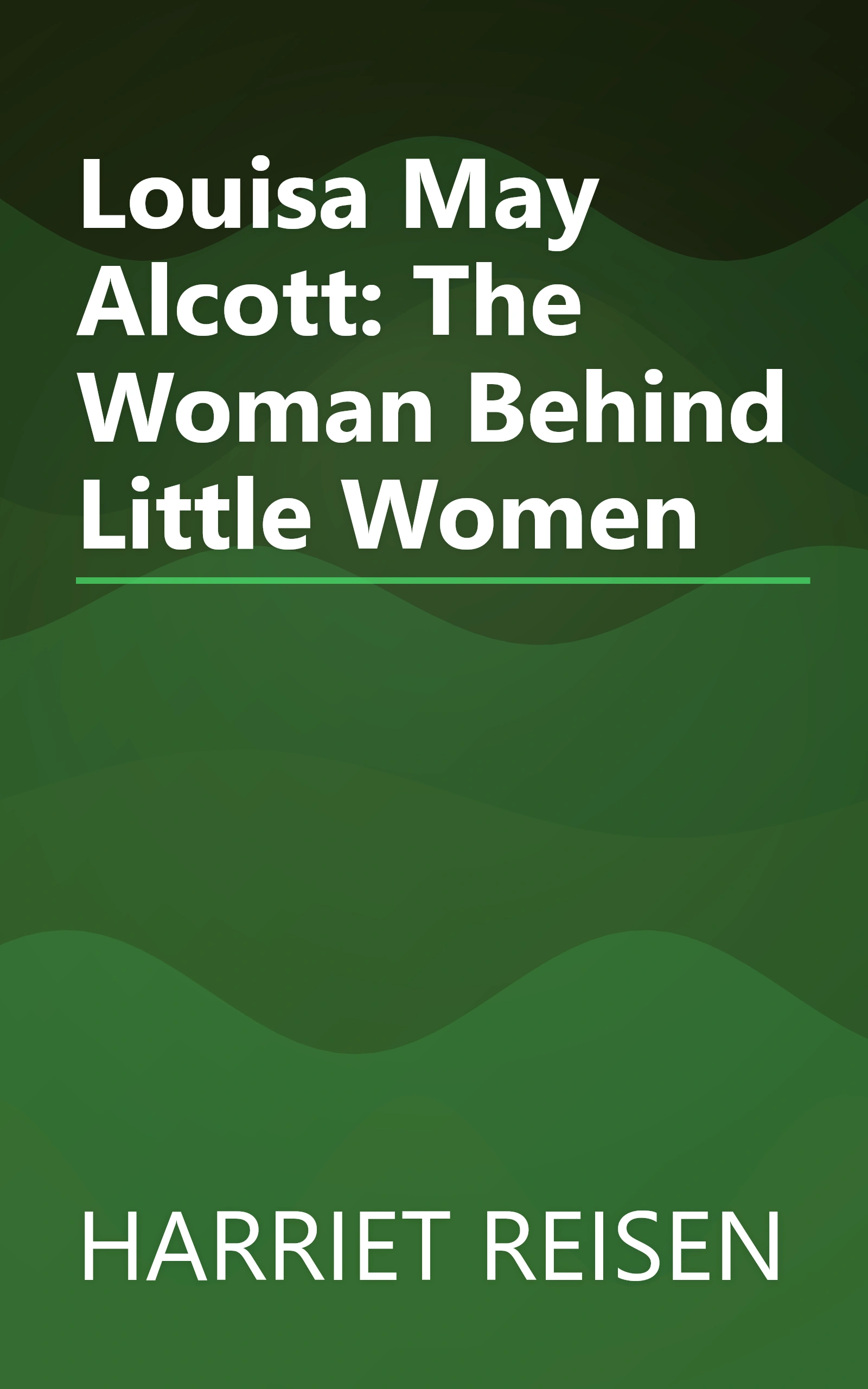 Louisa May Alcott: The Woman Behind Little Women book cover