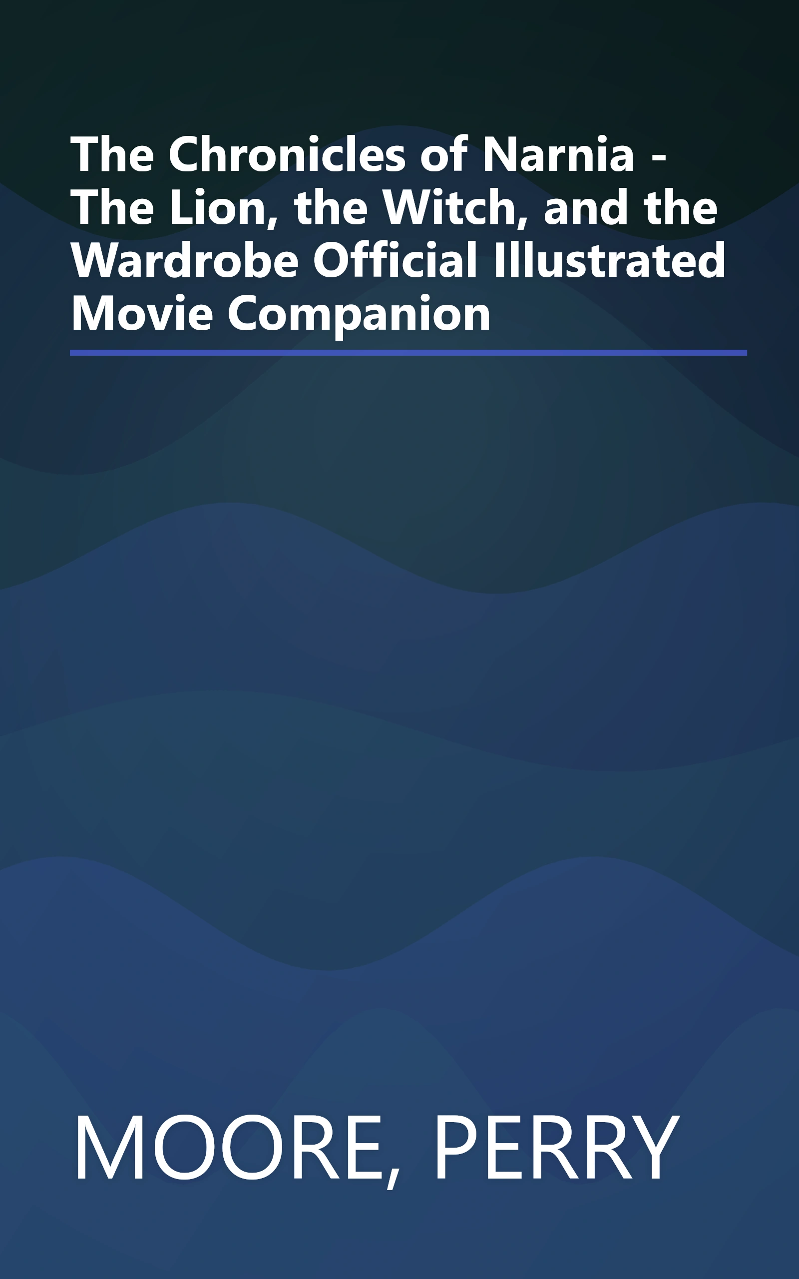 The Chronicles of Narnia - The Lion, the Witch, and the Wardrobe Official Illustrated Movie Companion book cover