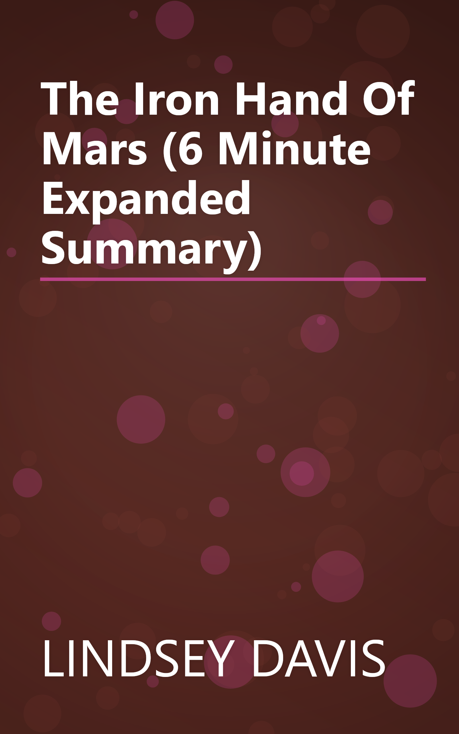 The Iron Hand Of Mars (6 Minute   Expanded Summary) book cover