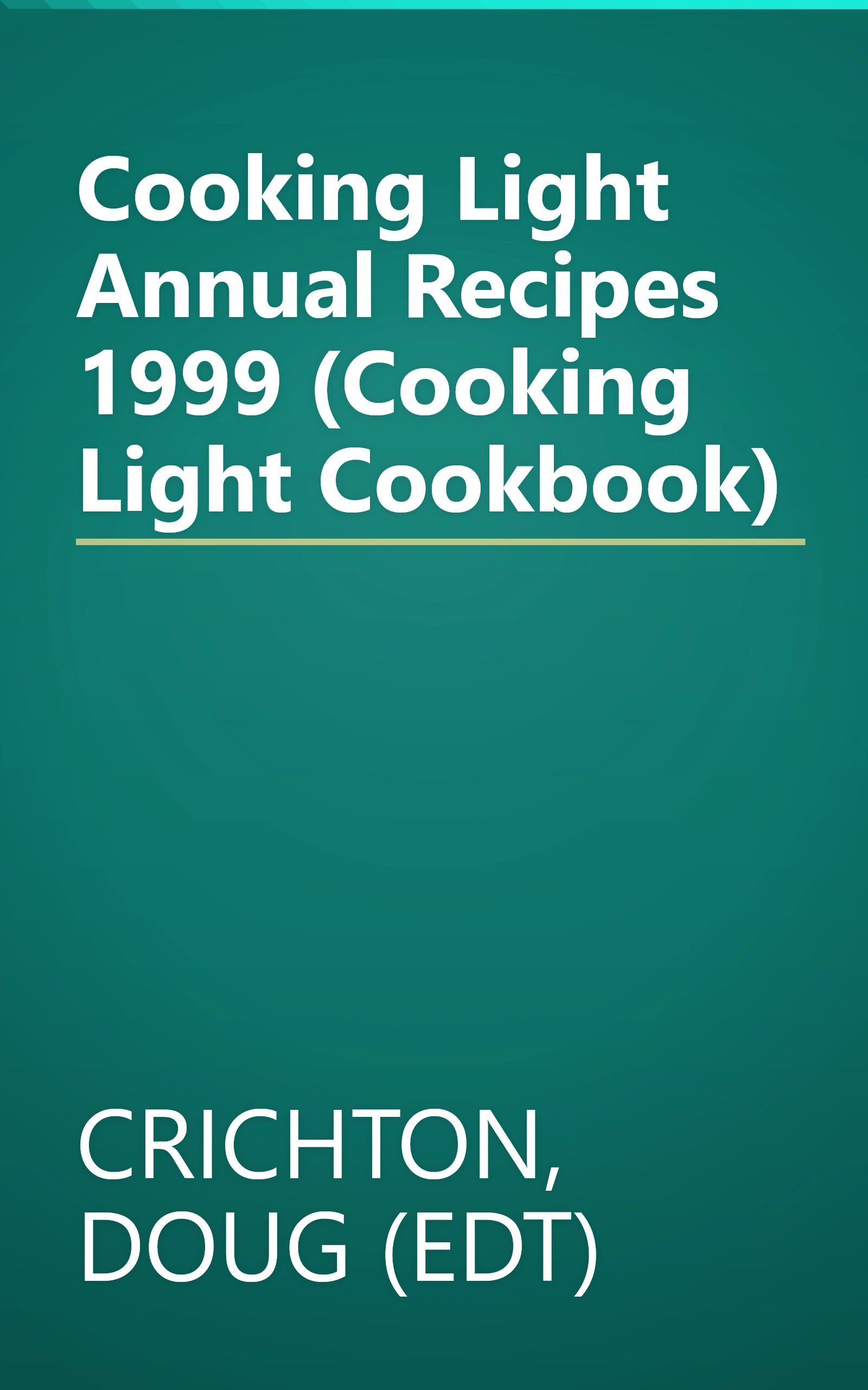 Cooking Light Annual Recipes 1999 (Cooking Light Cookbook) book cover