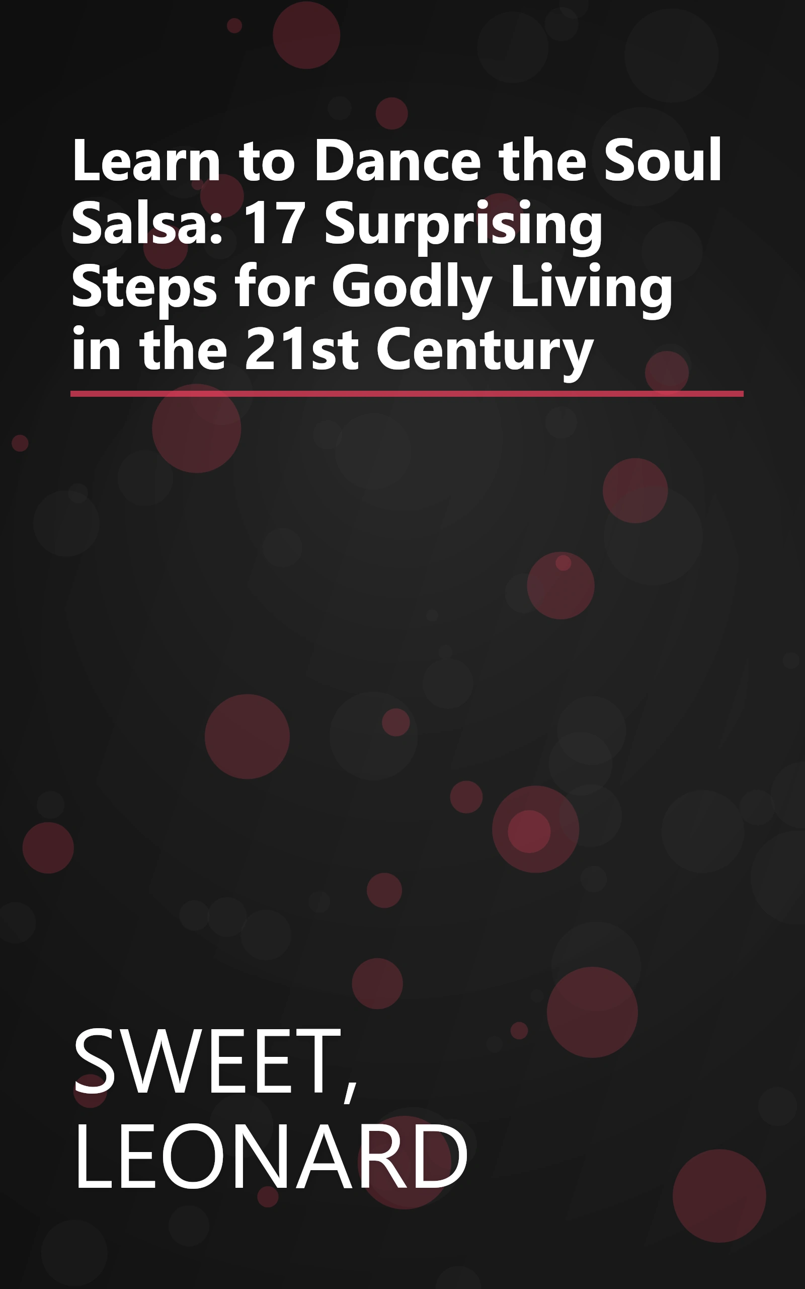 Learn to Dance the Soul Salsa: 17 Surprising Steps for Godly Living in the 21st Century book cover