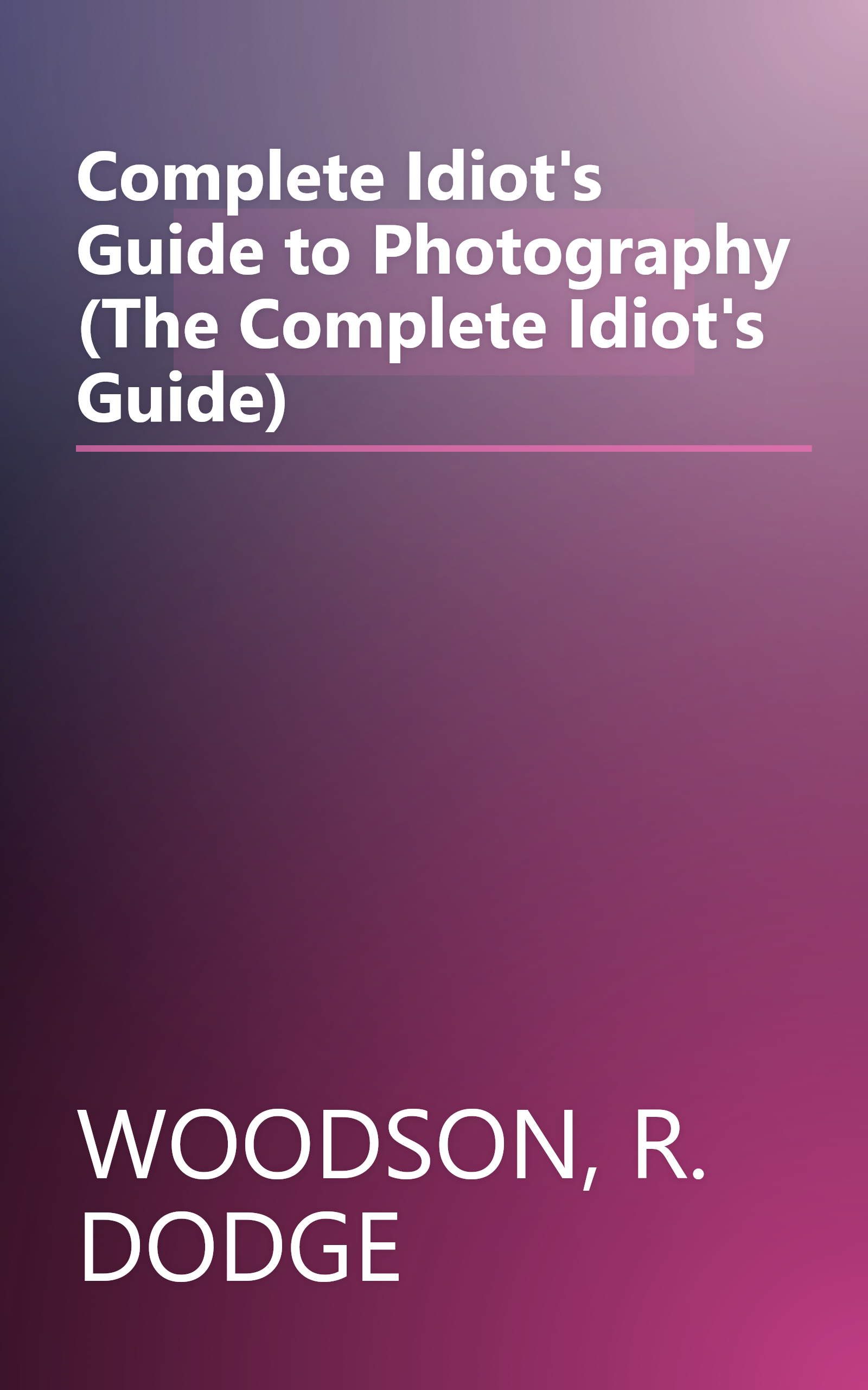 Complete Idiot's Guide to Photography (The Complete Idiot's Guide) book cover