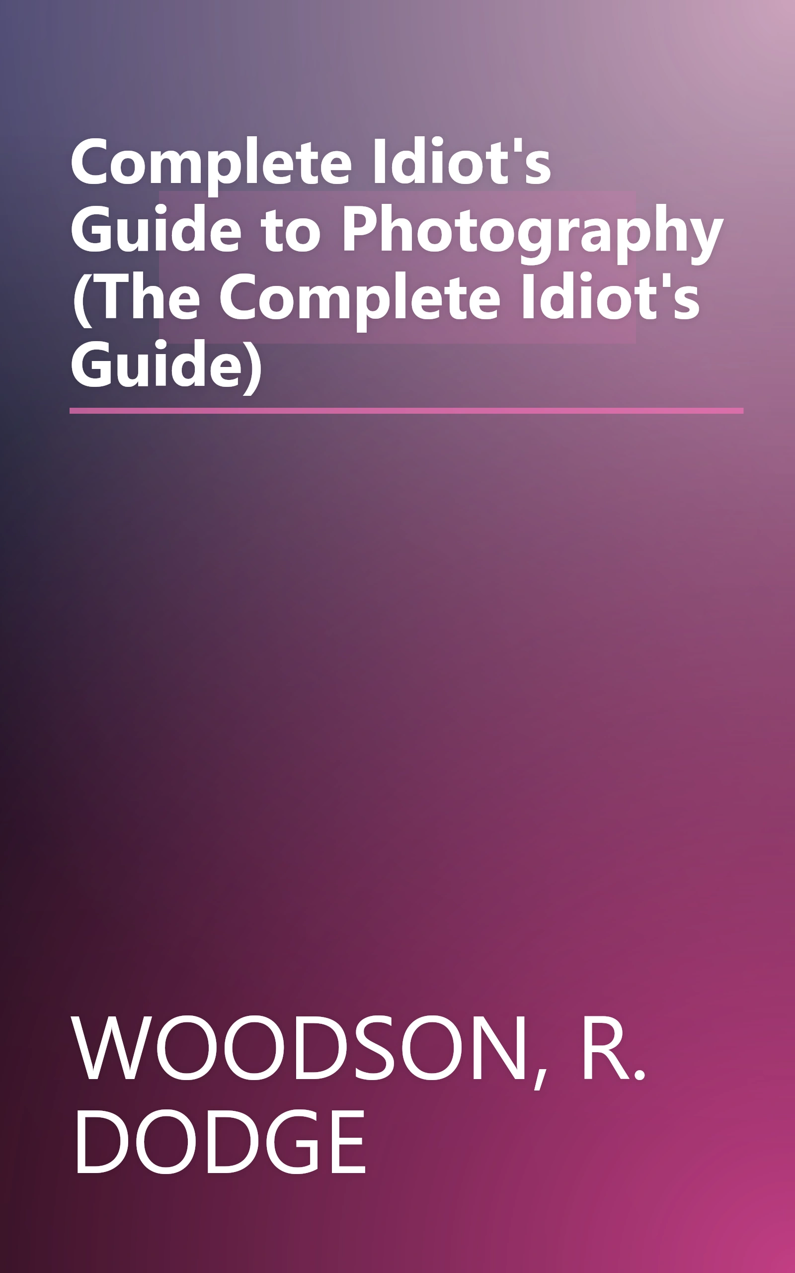 Complete Idiot's Guide to Photography (The Complete Idiot's Guide) book cover