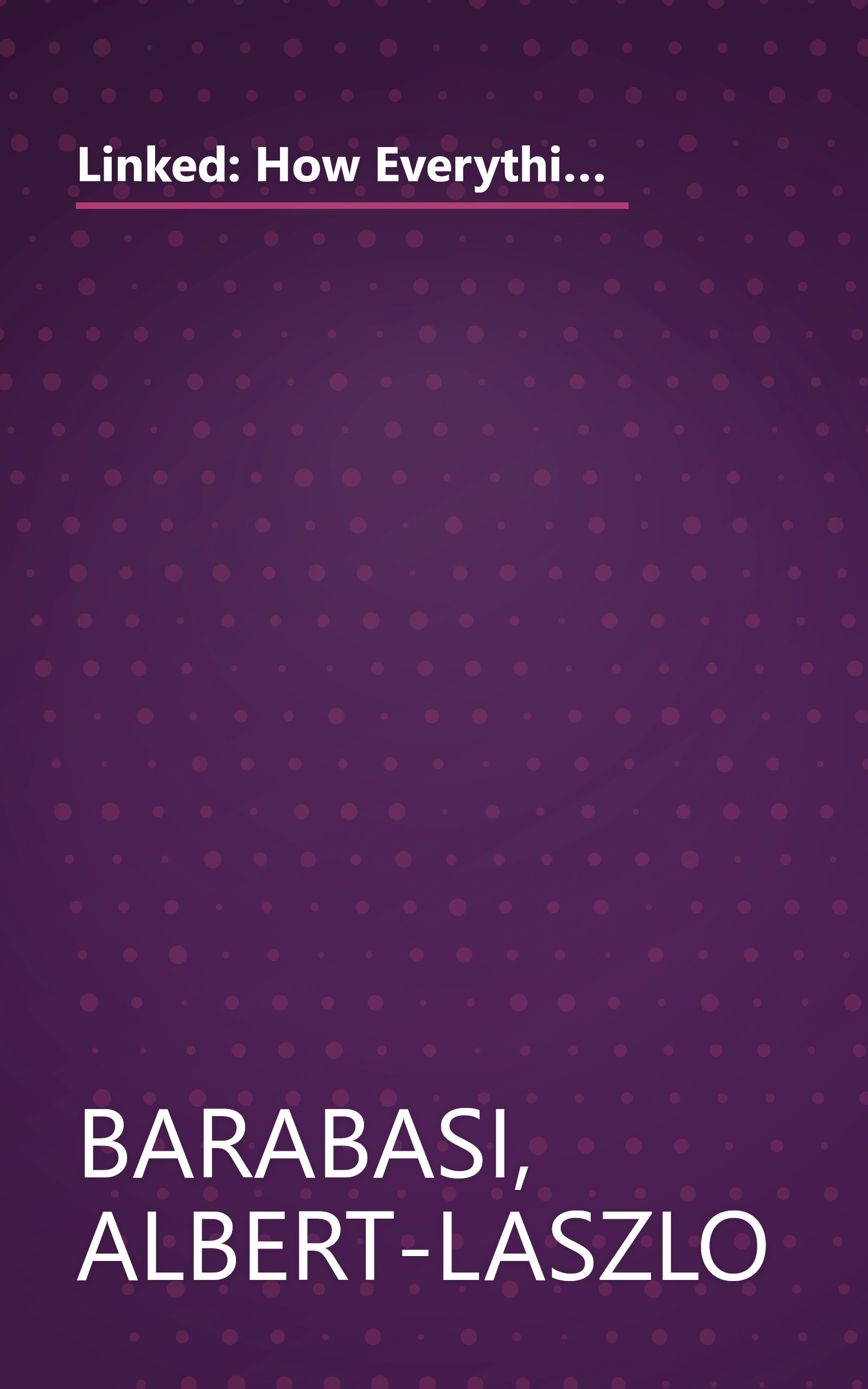 Linked: How Everything Is Connected to Everything Else and What It Means for Business, Science, and Everyday Life book cover