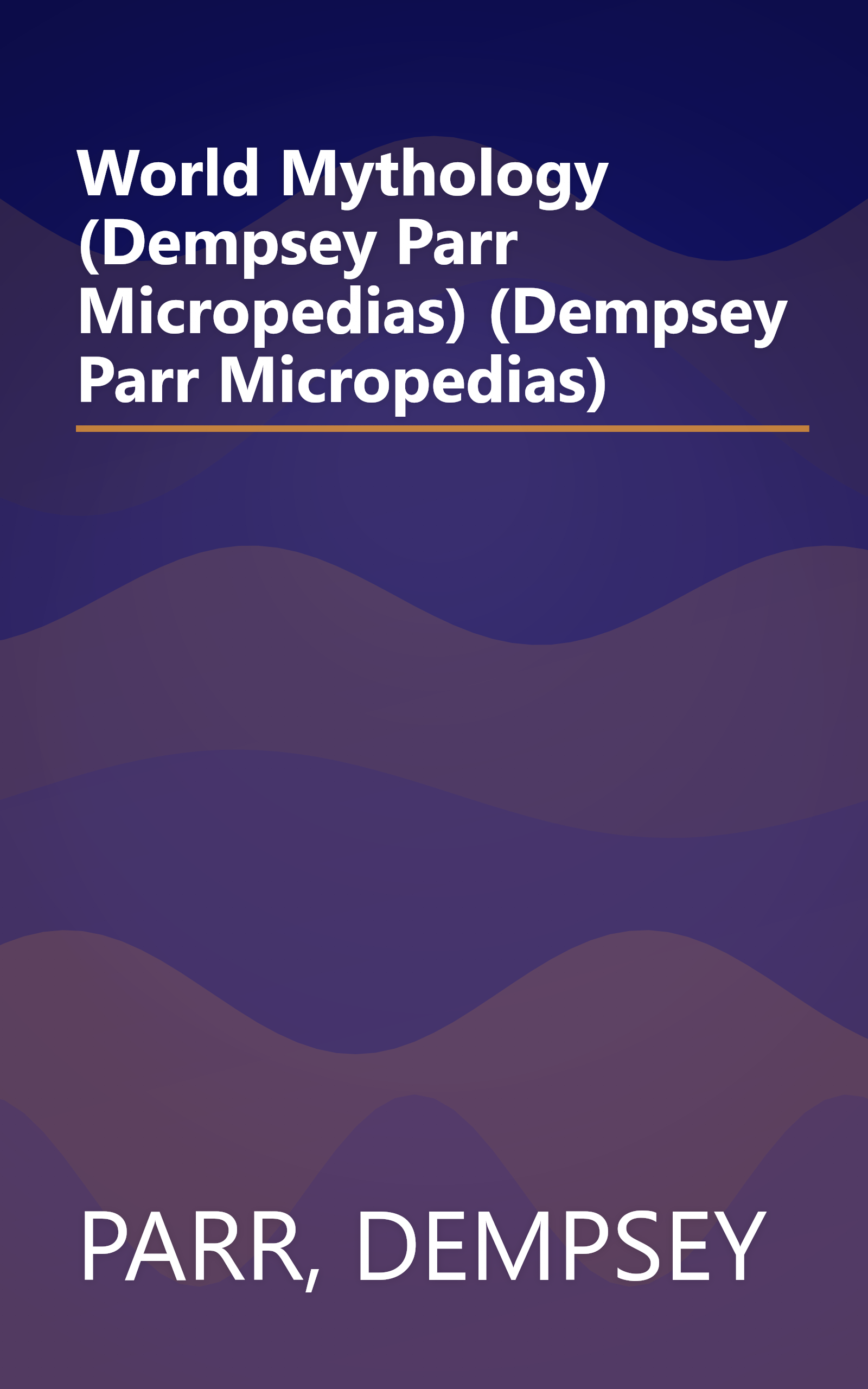 World Mythology (Dempsey Parr Micropedias) (Dempsey Parr Micropedias) book cover