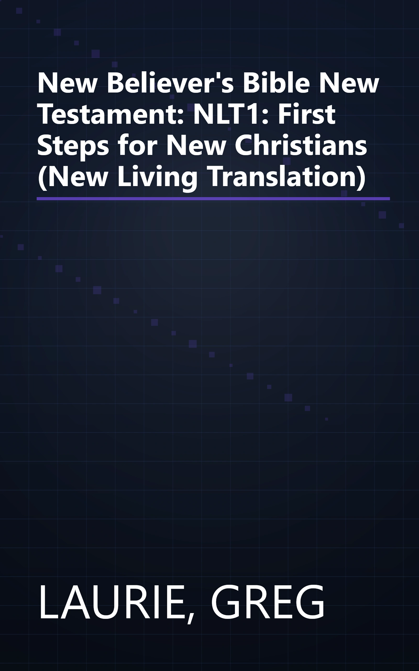 New Believer's Bible New Testament: NLT1: First Steps for New Christians (New Living Translation) book cover