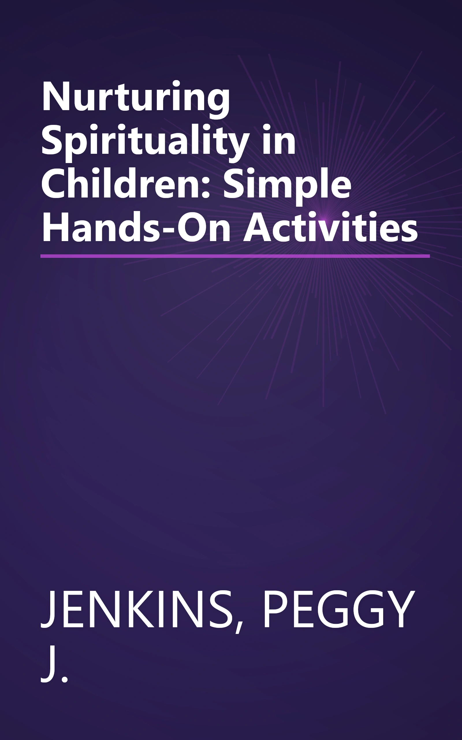 Nurturing Spirituality in Children: Simple Hands-On Activities book cover