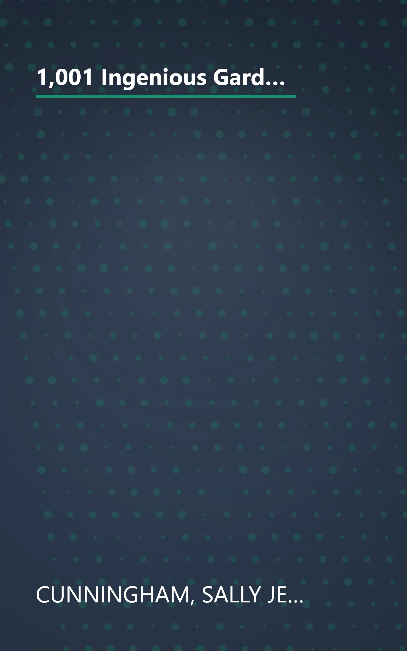 1,001 Ingenious Gardening Ideas: New, Fun and Fabulous That Will Change the Way You Garden - Forever! (Rodale Garden Book) book cover