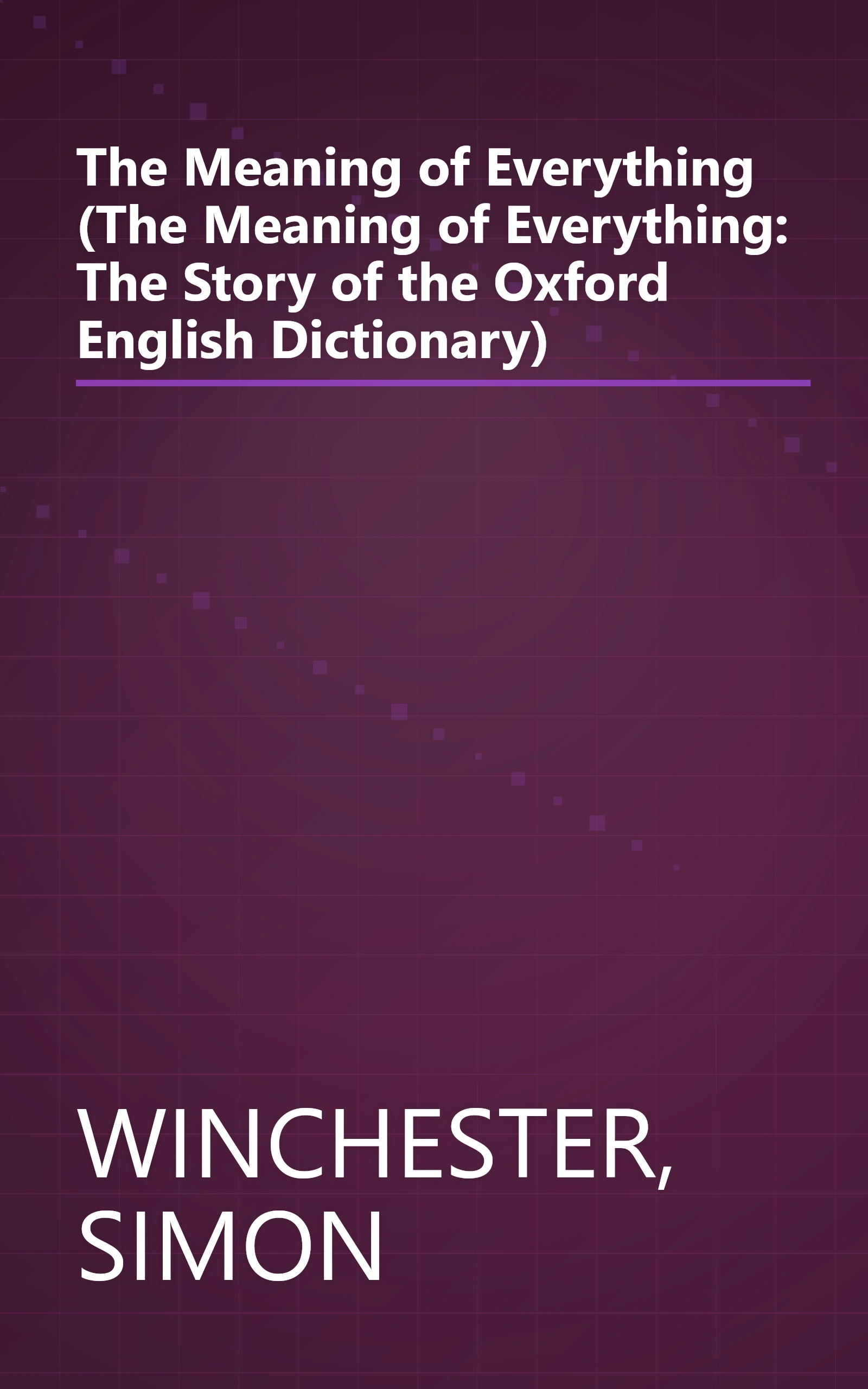 The Meaning of Everything (The Meaning of Everything: The Story of the Oxford English Dictionary) book cover