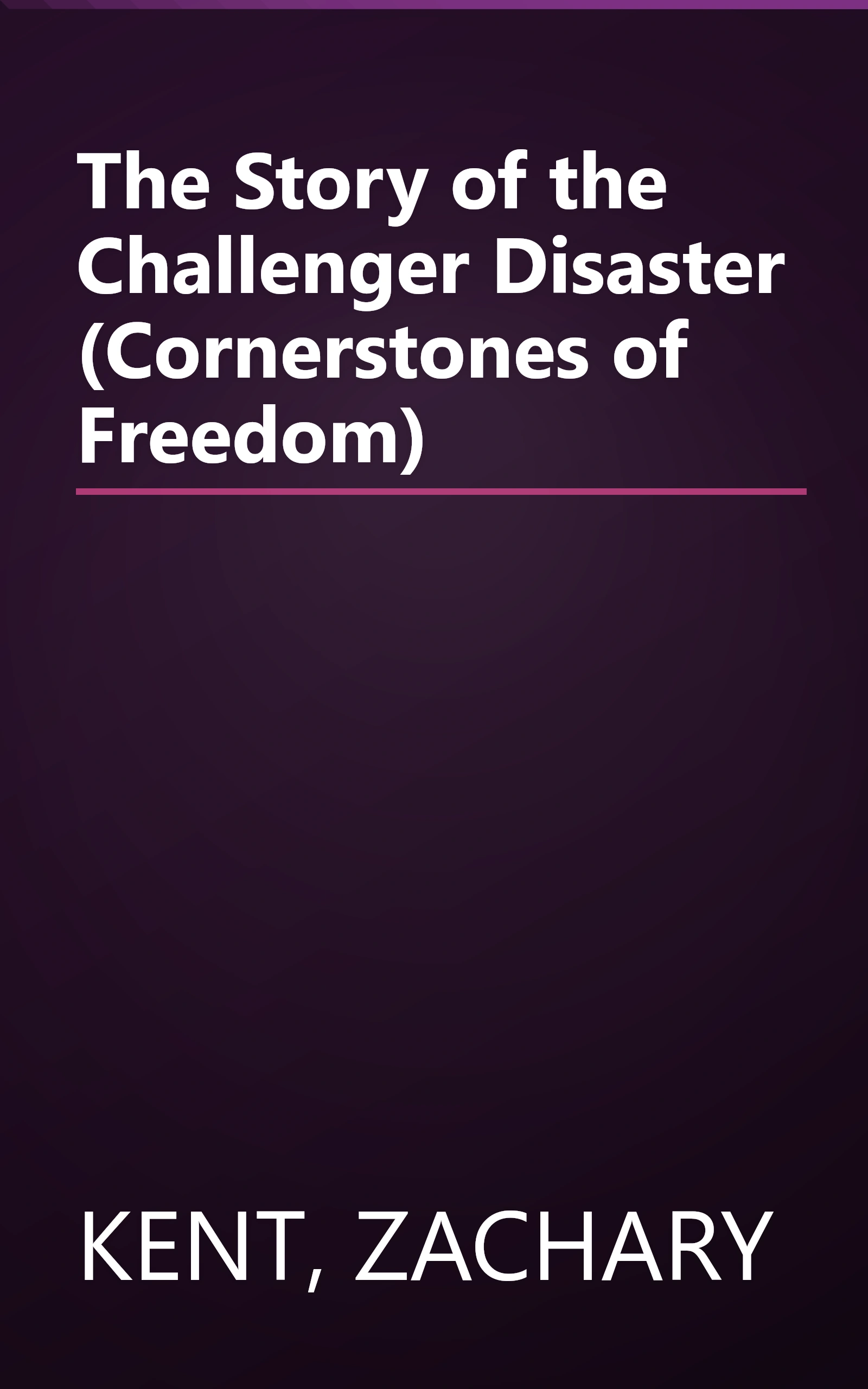 The Story of the Challenger Disaster (Cornerstones of Freedom) book cover