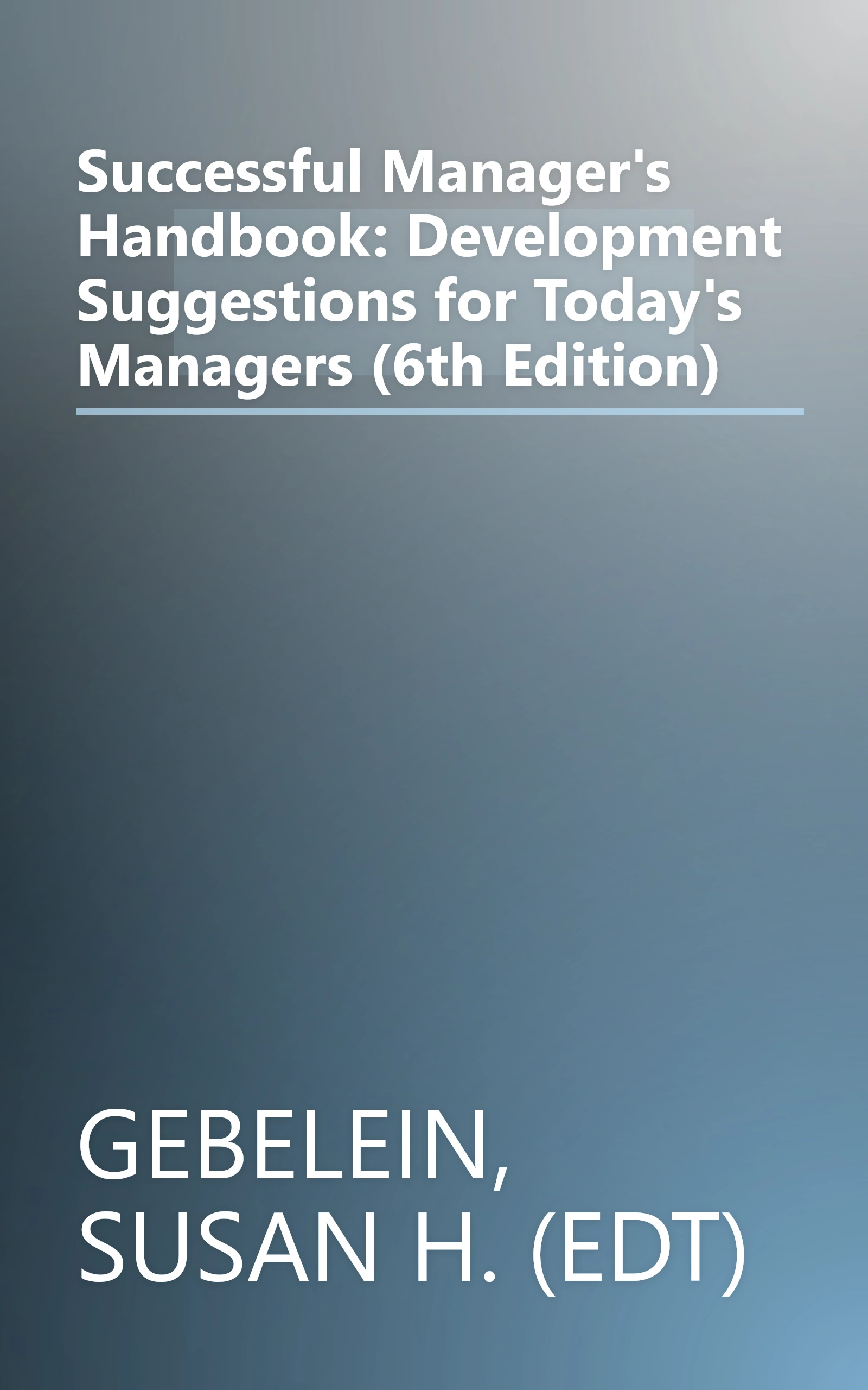 Successful Manager's Handbook: Development Suggestions for Today's Managers (6th Edition) book cover