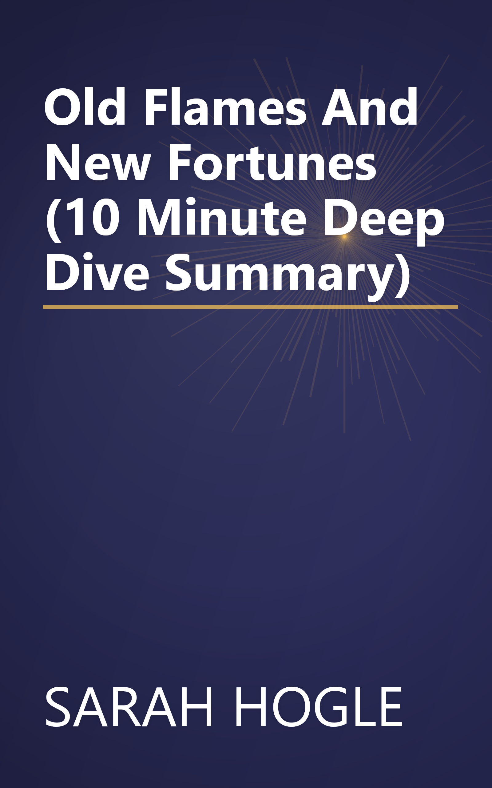 Old Flames And New Fortunes (10 Minute   Deep Dive Summary) book cover