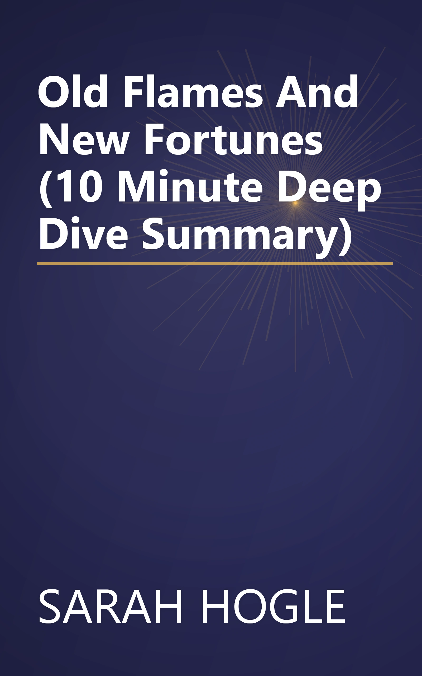 Old Flames And New Fortunes (10 Minute   Deep Dive Summary) book cover