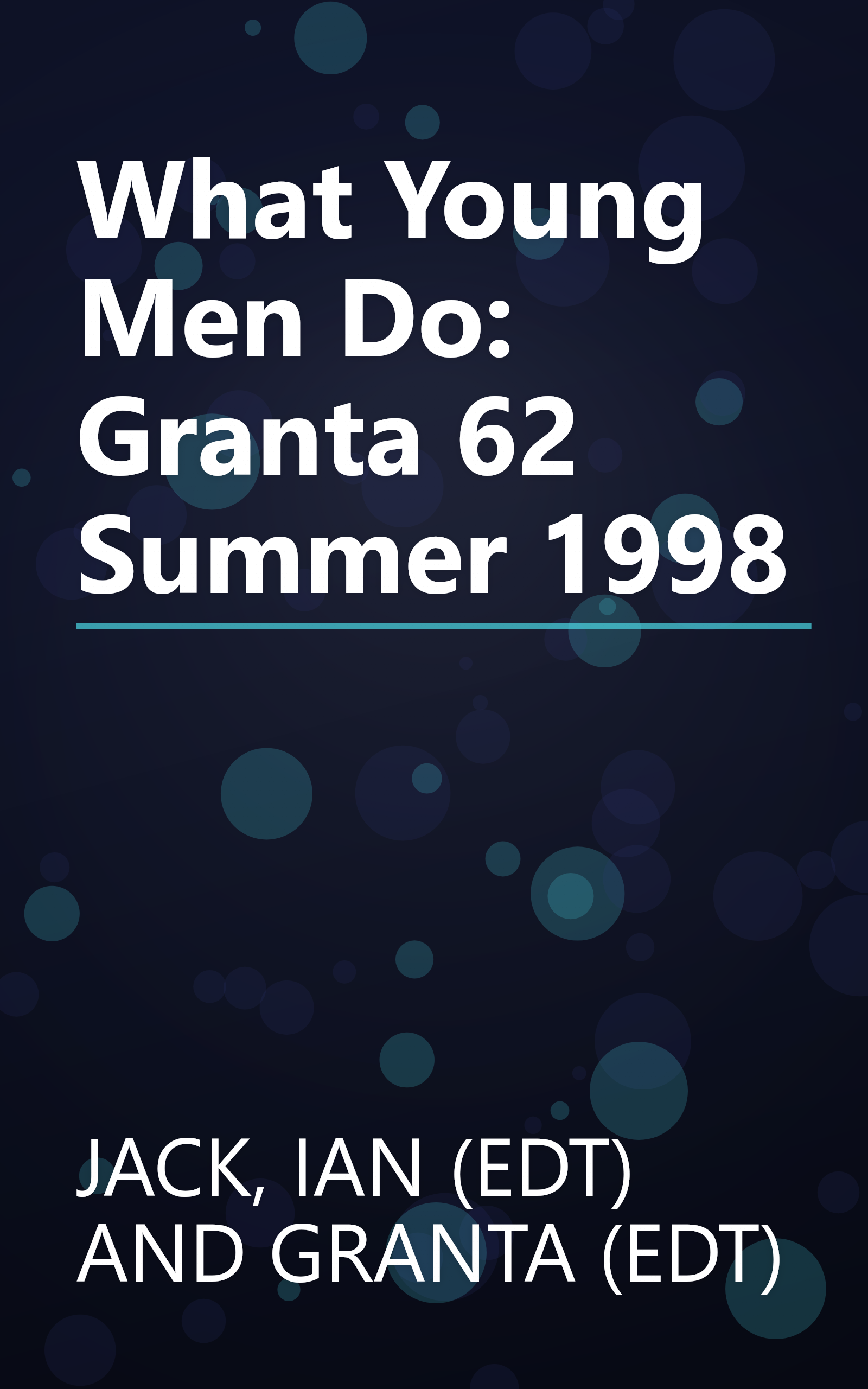 What Young Men Do: Granta 62 Summer 1998 book cover