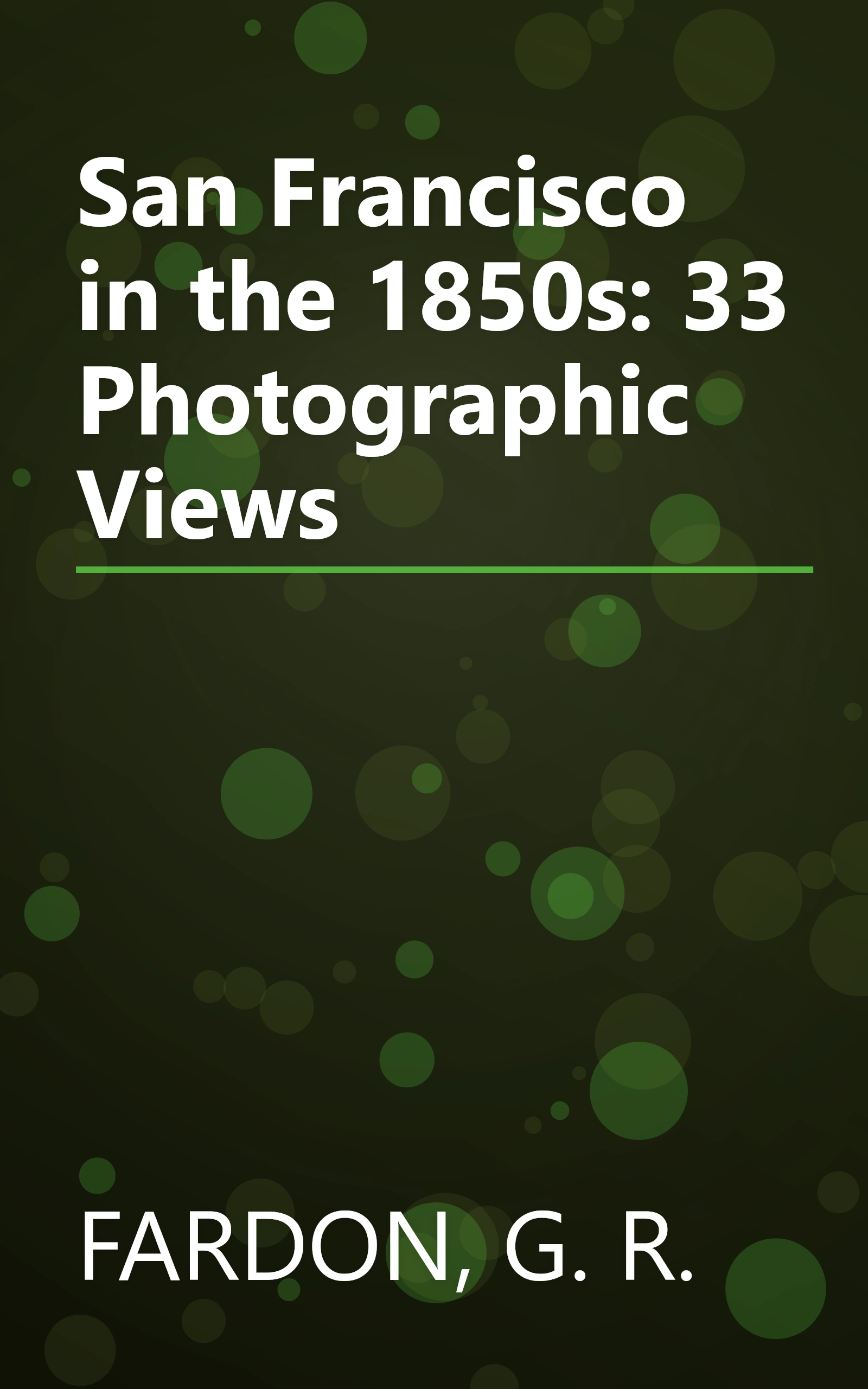 San Francisco in the 1850s: 33 Photographic Views book cover