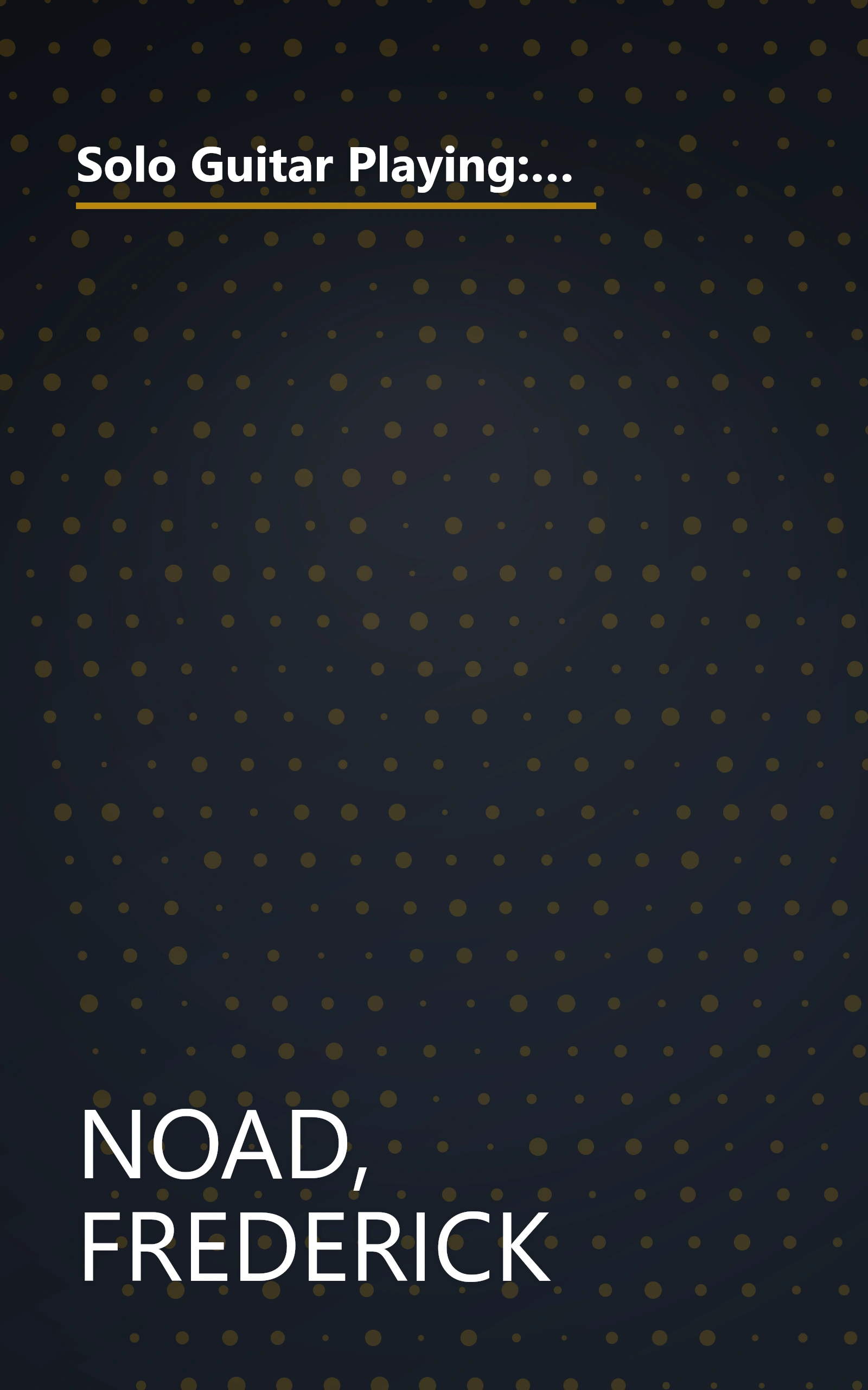 Solo Guitar Playing: A Complete Course of Instruction in the Techniques of Guitar Performance, Book 1 (Third Edition) book cover