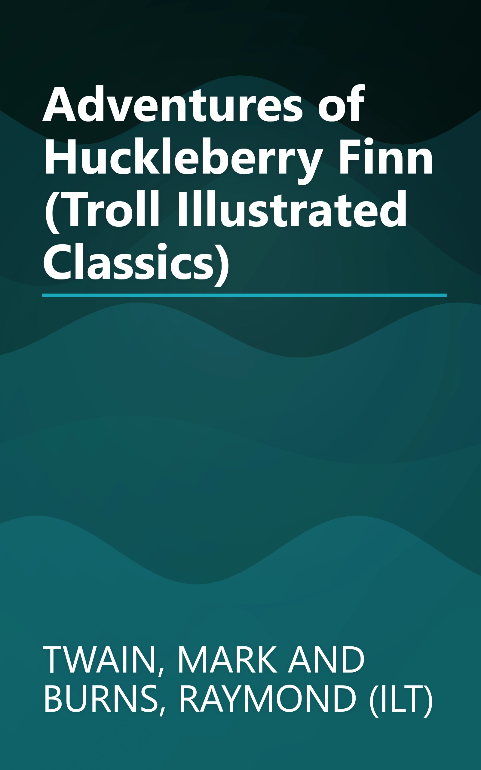 Adventures of Huckleberry Finn (Troll Illustrated Classics) book cover