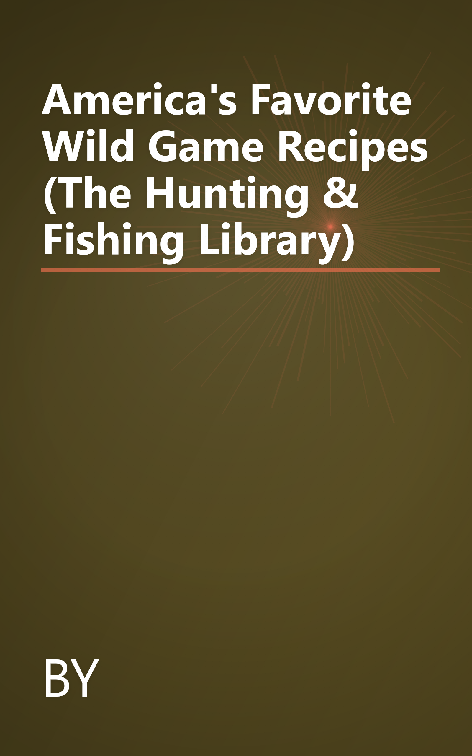 America's Favorite Wild Game Recipes (The Hunting & Fishing Library) book cover