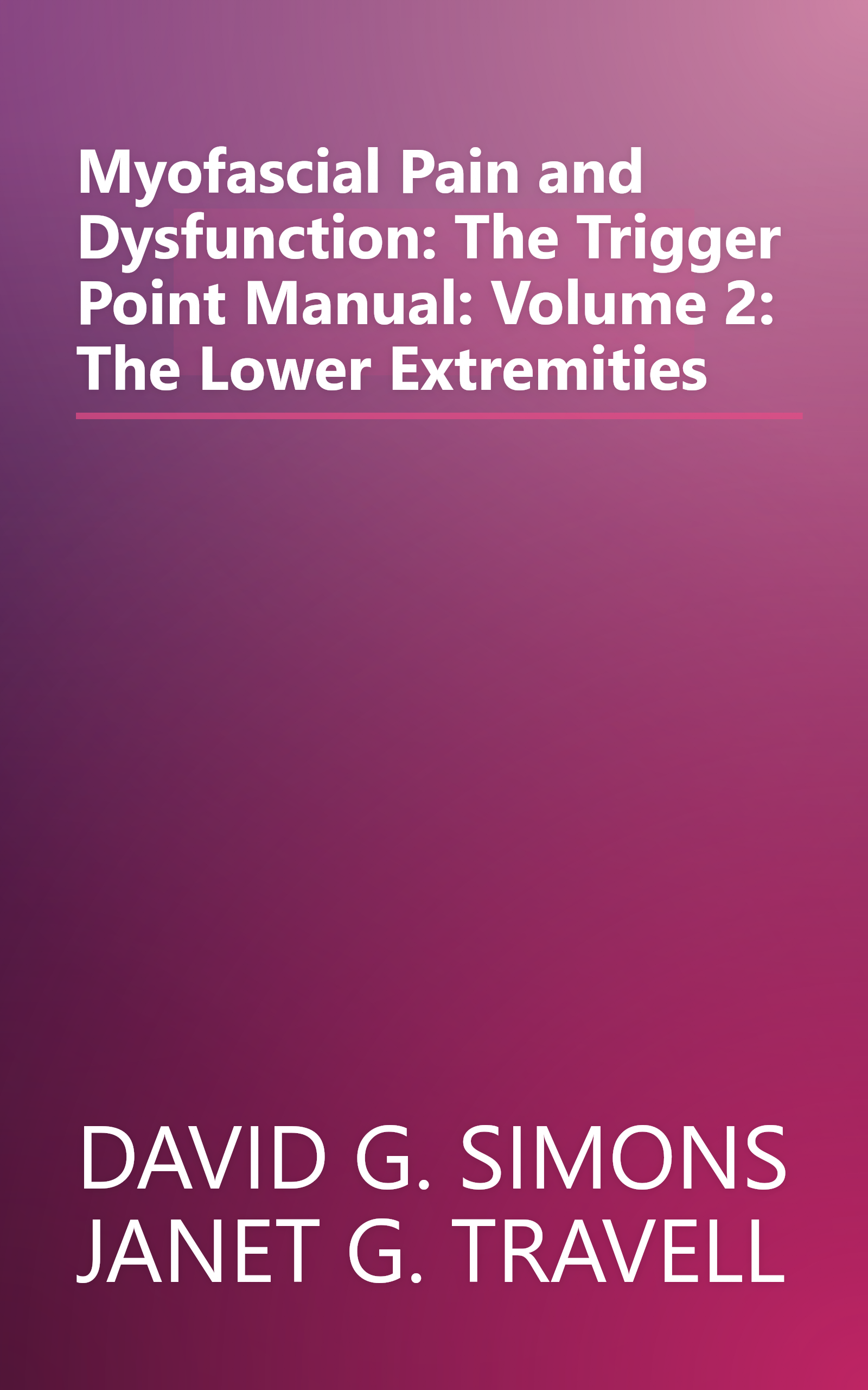 Myofascial Pain and Dysfunction: The Trigger Point Manual: Volume 2: The Lower Extremities book cover