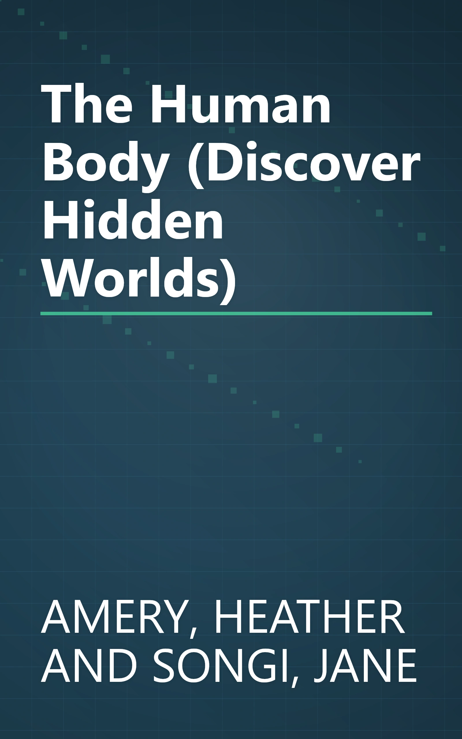 The Human Body (Discover Hidden Worlds) book cover