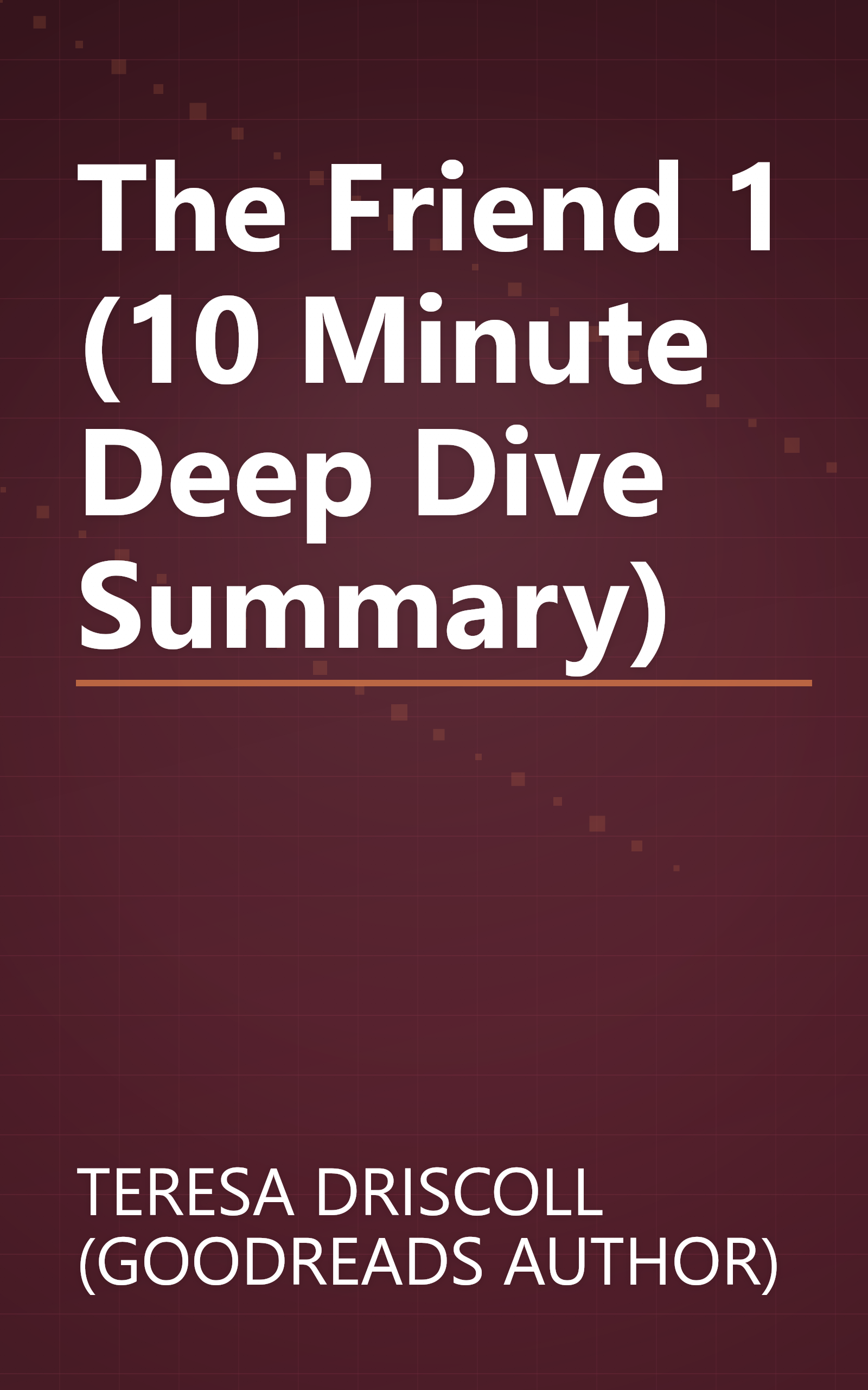 The Friend 1 (10 Minute   Deep Dive Summary) book cover