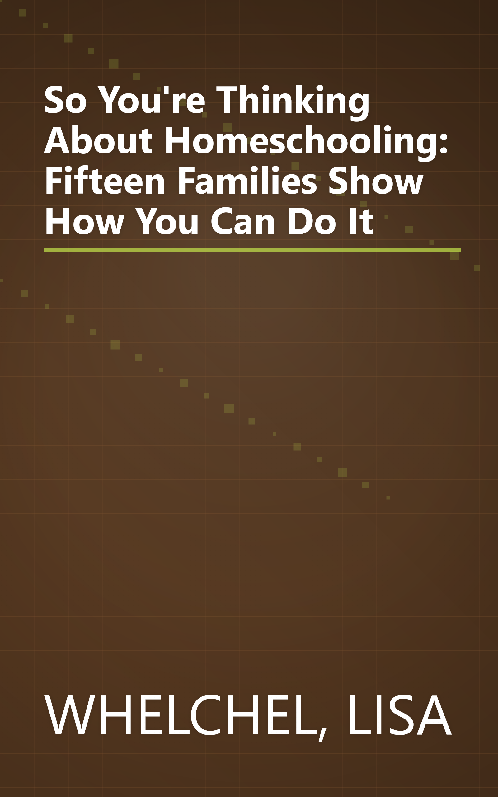 So You're Thinking About Homeschooling: Fifteen Families Show How You Can Do It book cover