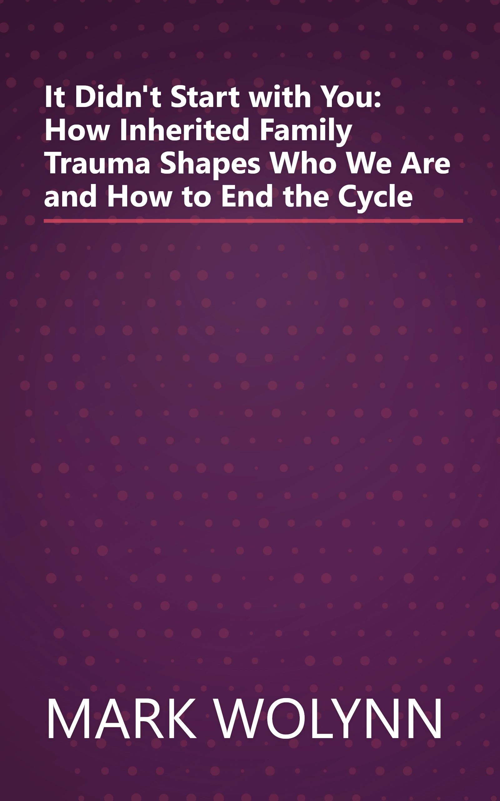 It Didn't Start with You: How Inherited Family Trauma Shapes Who We Are and How to End the Cycle book cover