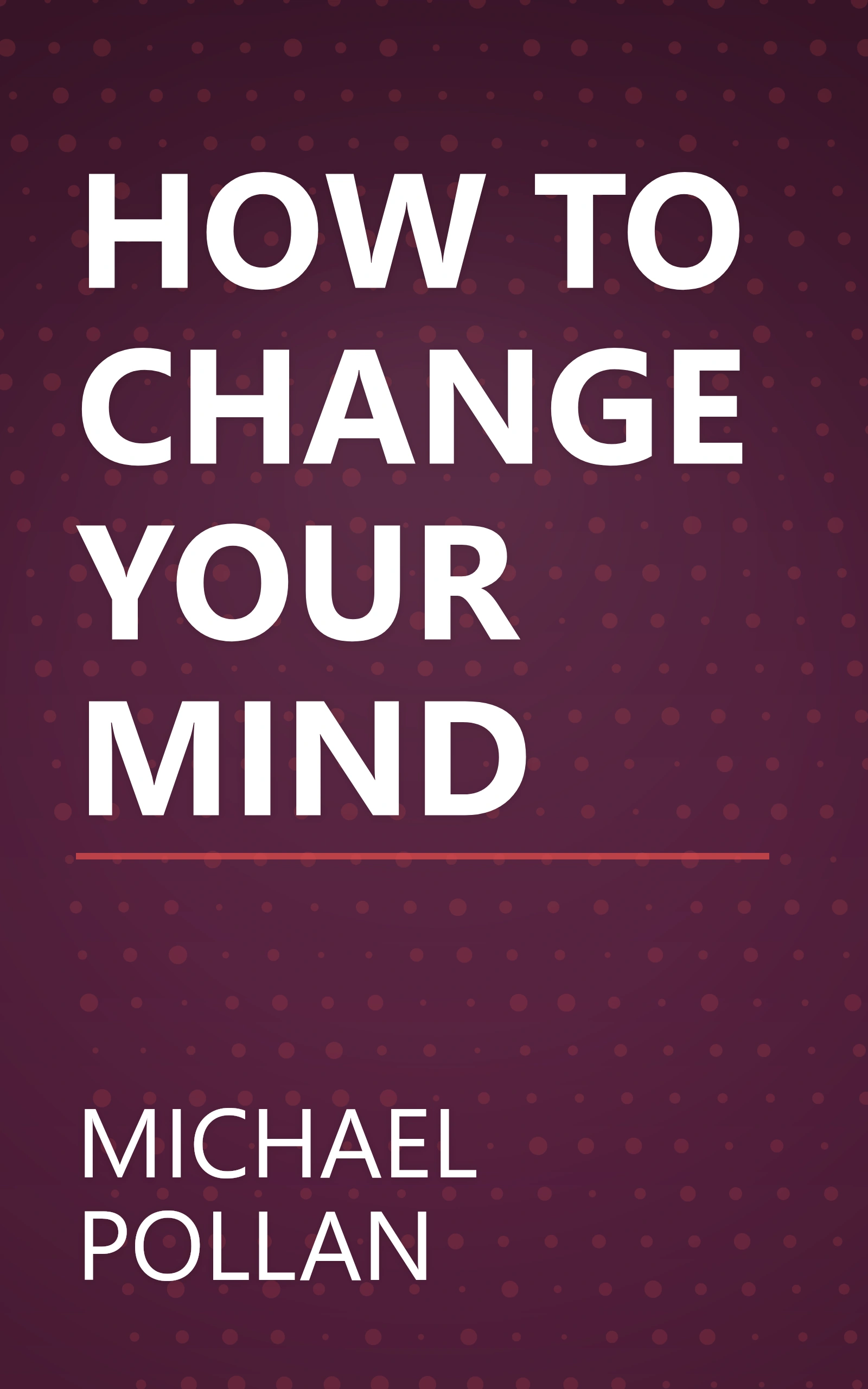 HOW TO CHANGE YOUR MIND book cover