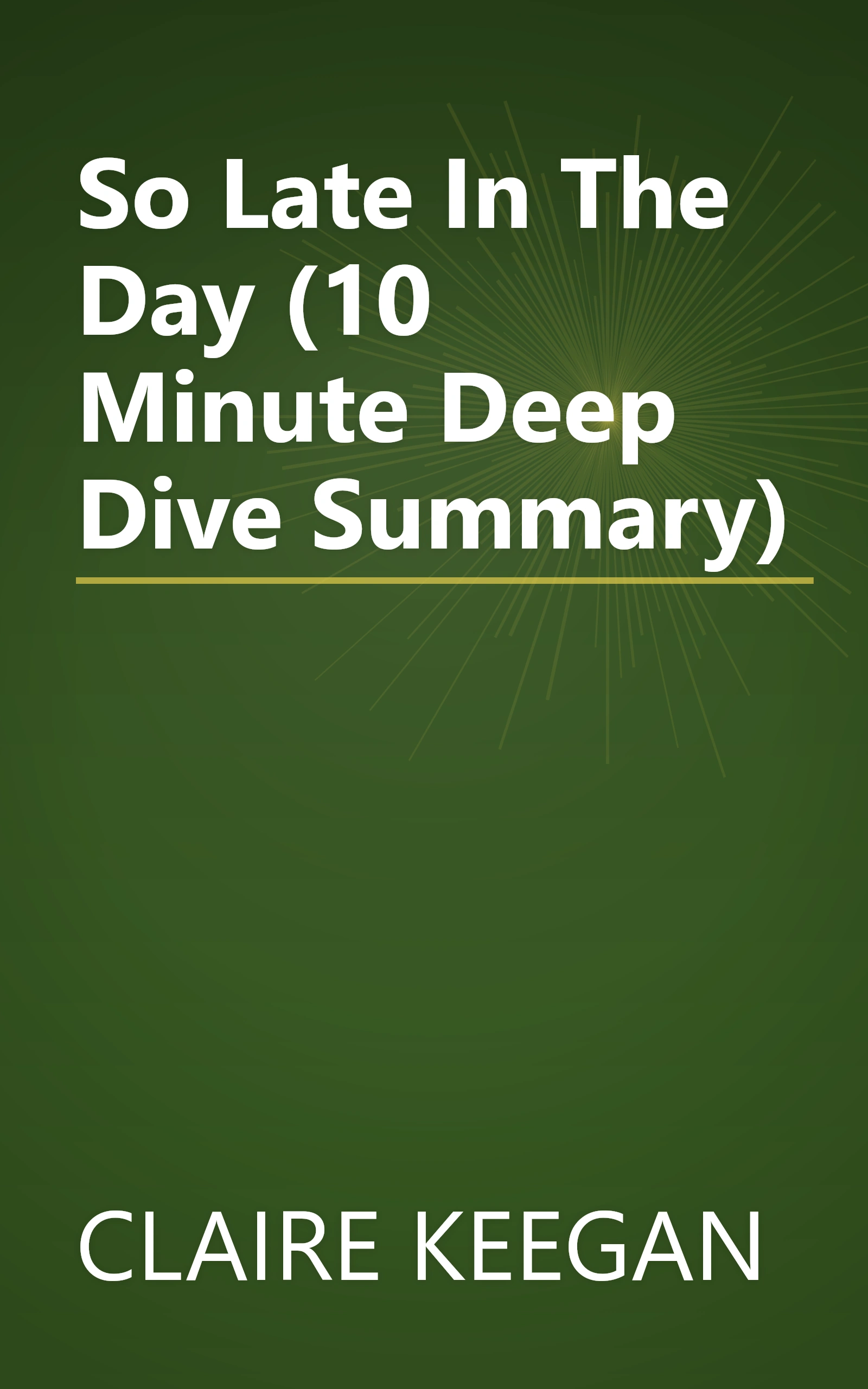 So Late In The Day (10 Minute   Deep Dive Summary) book cover