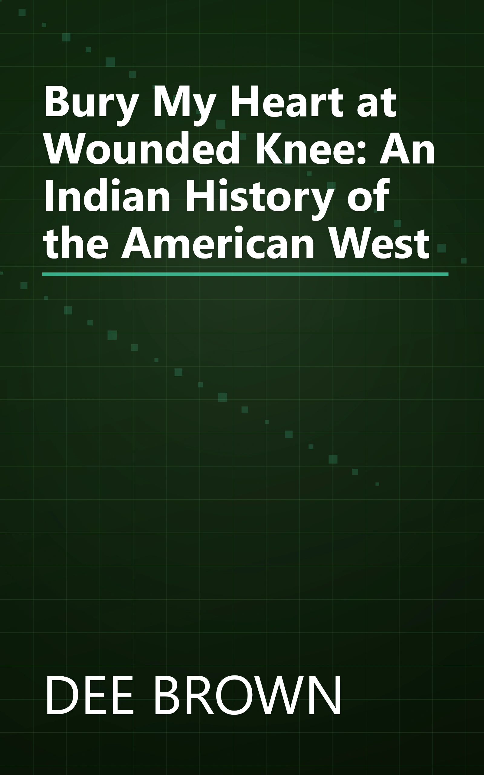 Bury My Heart at Wounded Knee: An Indian History of the American West book cover