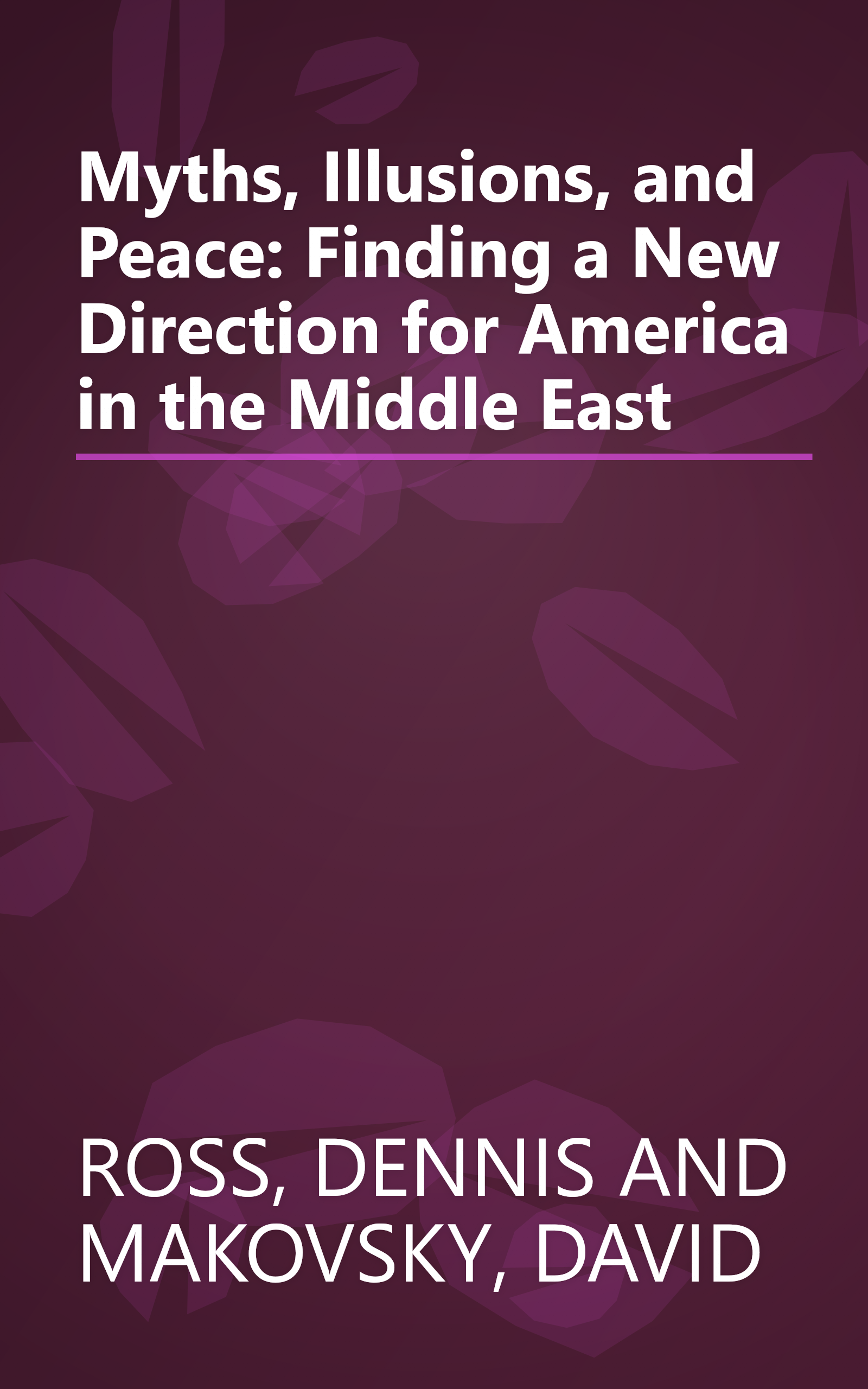 Myths, Illusions, and Peace: Finding a New Direction for America in the Middle East book cover