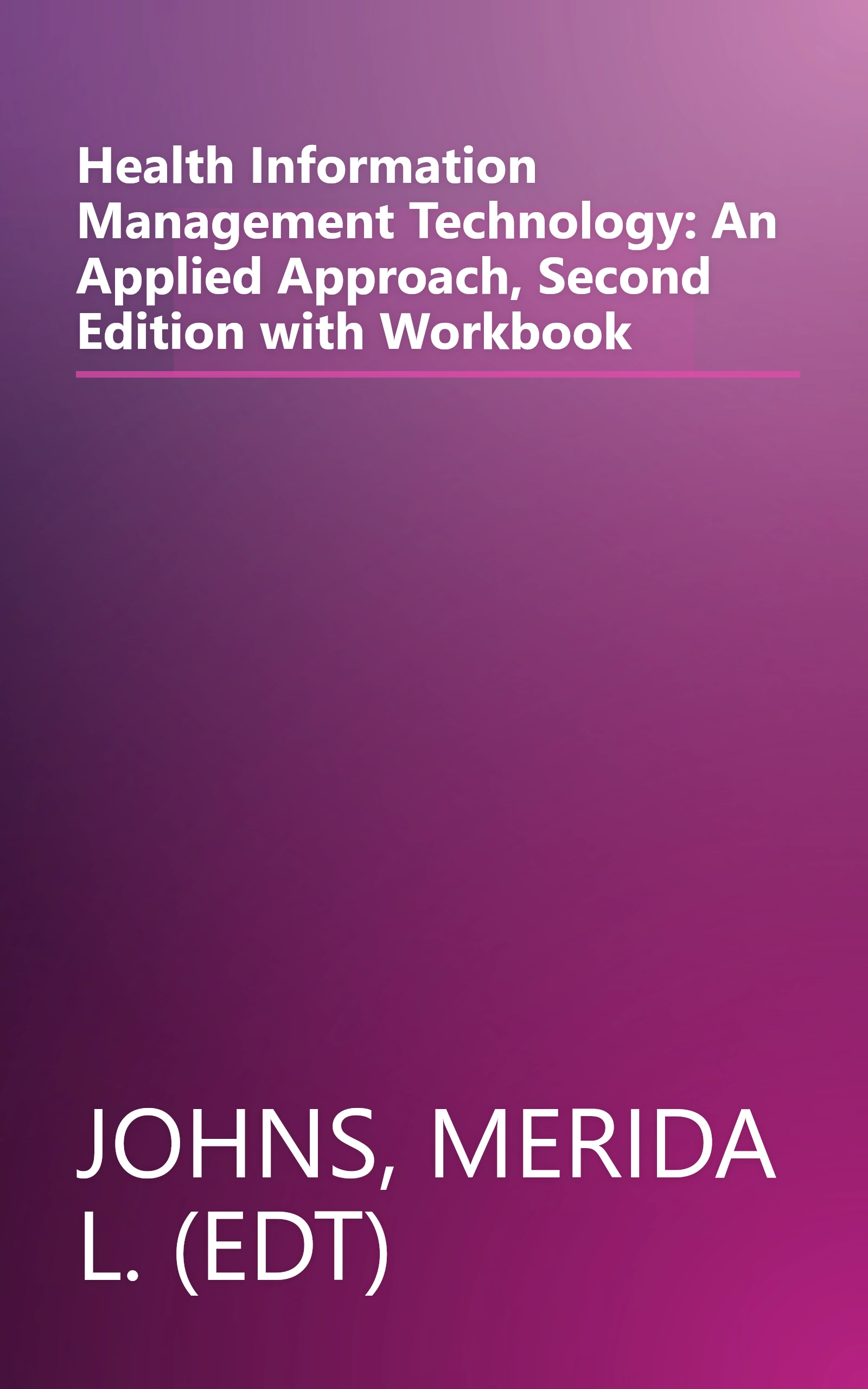 Health Information Management Technology: An Applied Approach, Second Edition with Workbook book cover