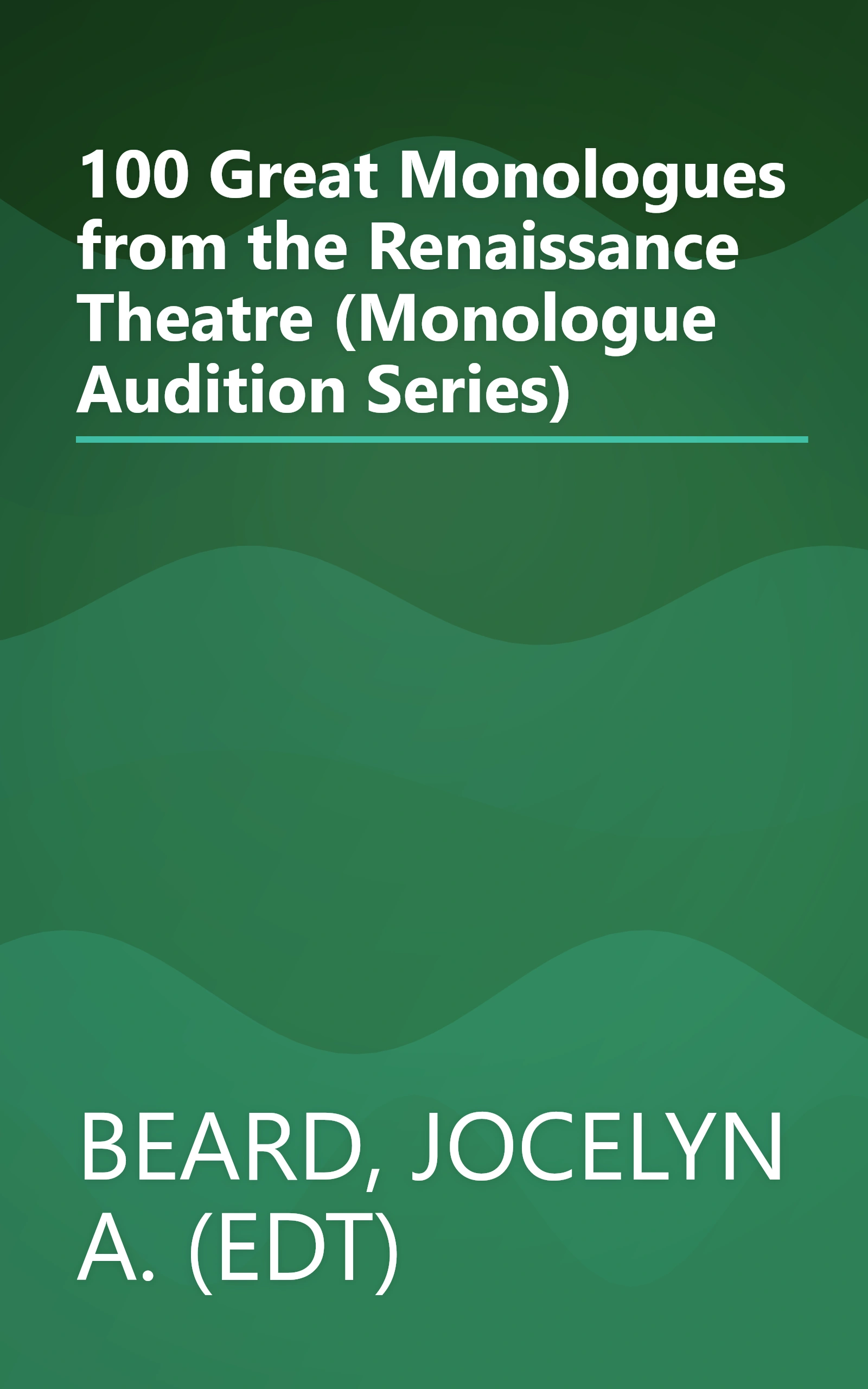 100 Great Monologues from the Renaissance Theatre (Monologue Audition Series) book cover