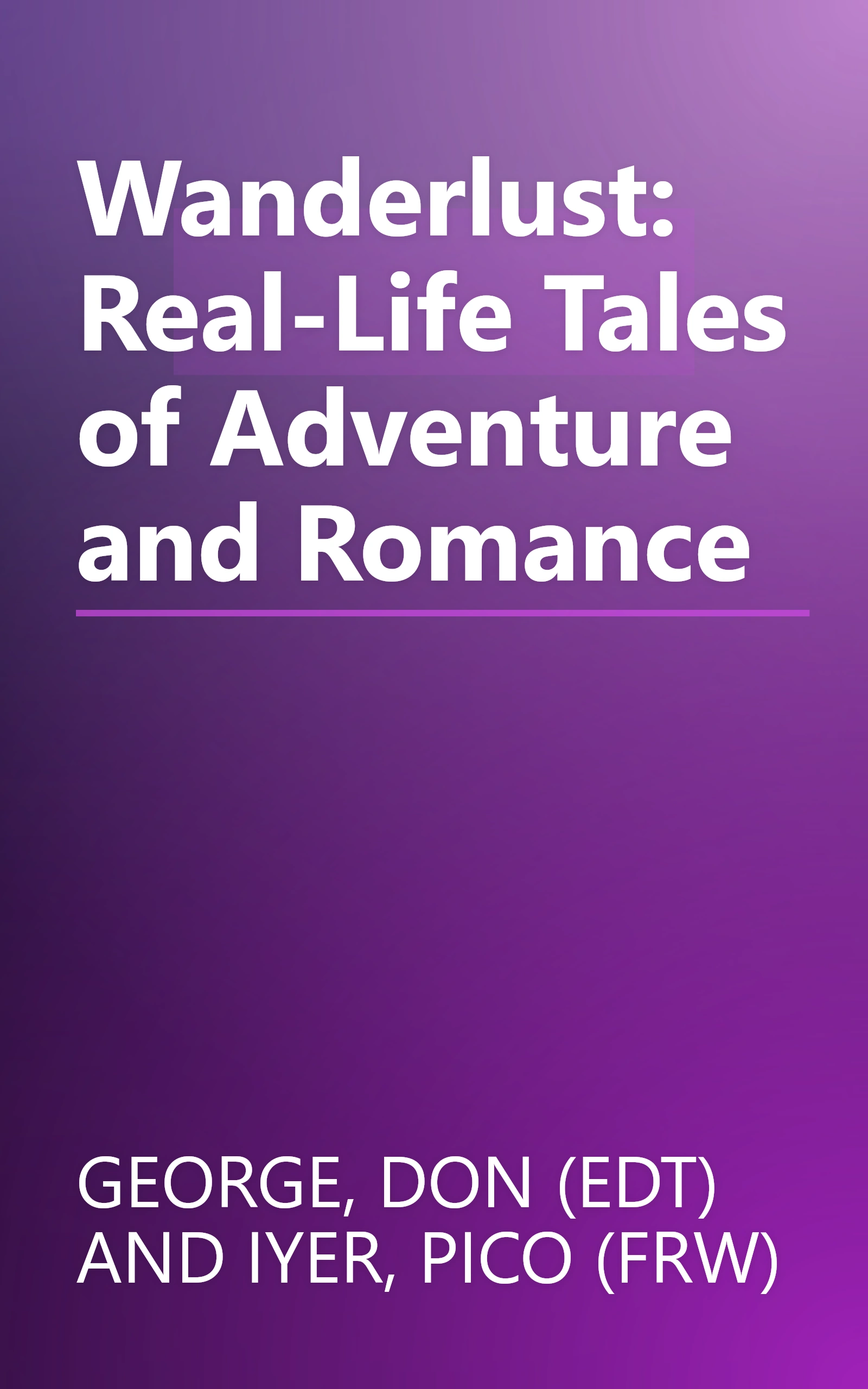 Wanderlust: Real-Life Tales of Adventure and Romance book cover