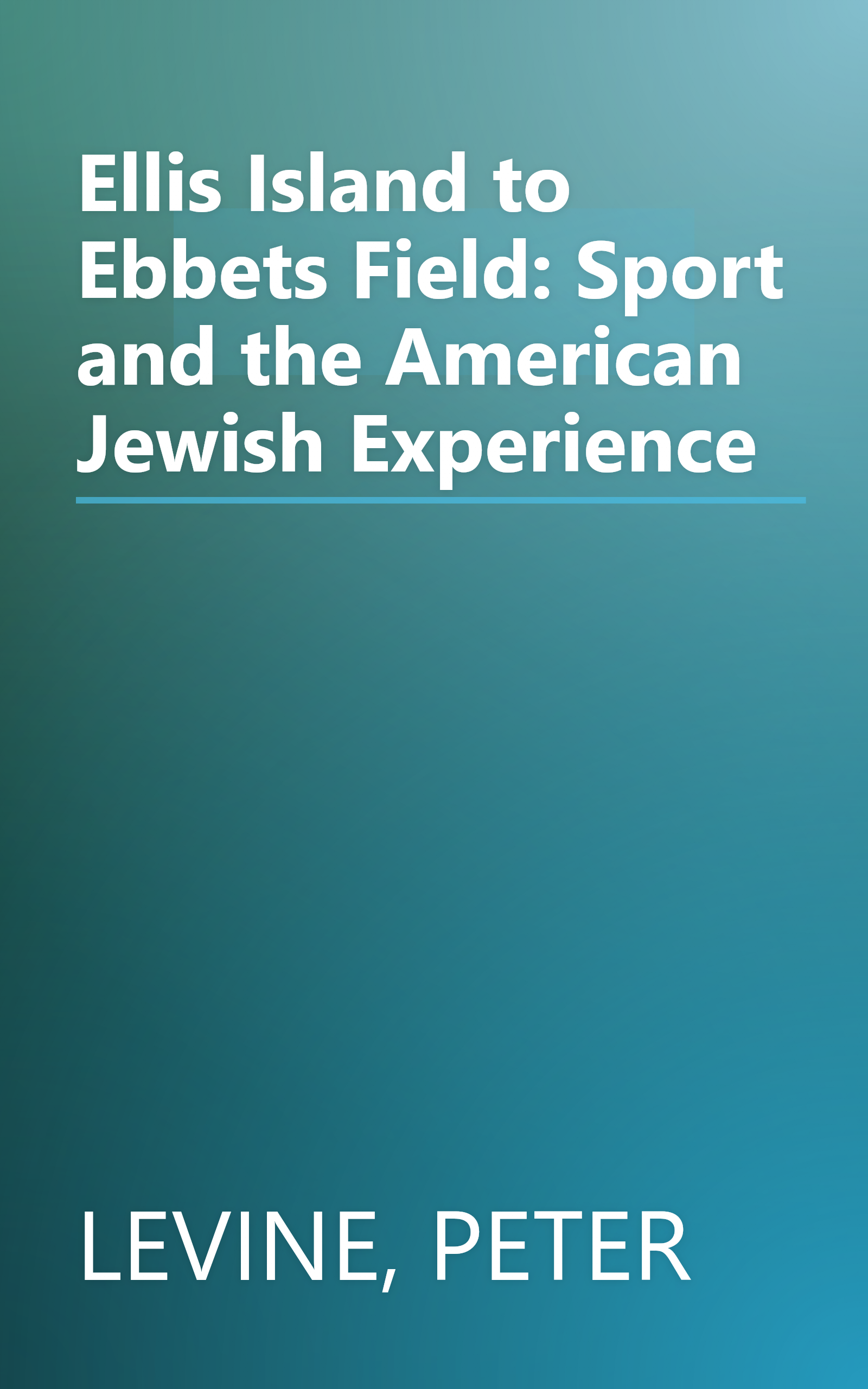 Ellis Island to Ebbets Field: Sport and the American Jewish Experience book cover