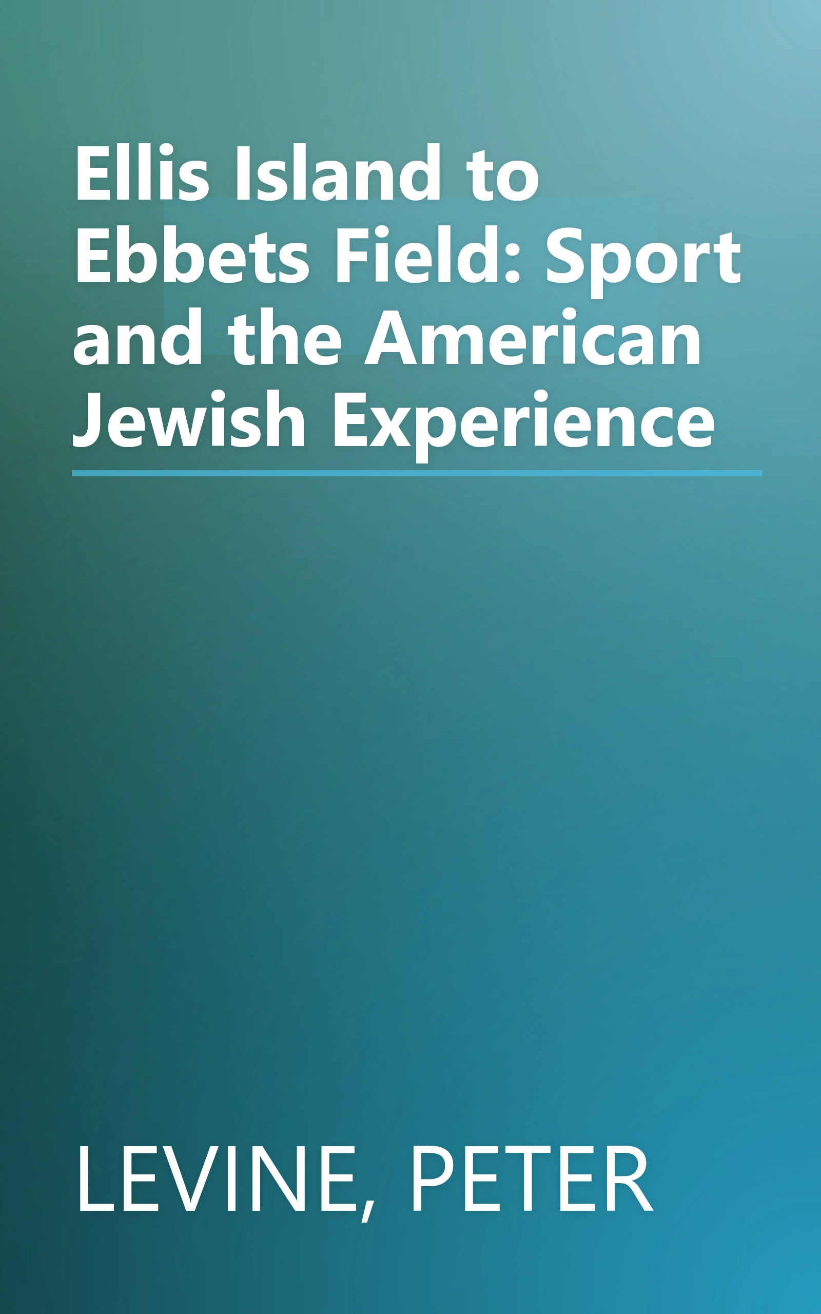 Ellis Island to Ebbets Field: Sport and the American Jewish Experience book cover