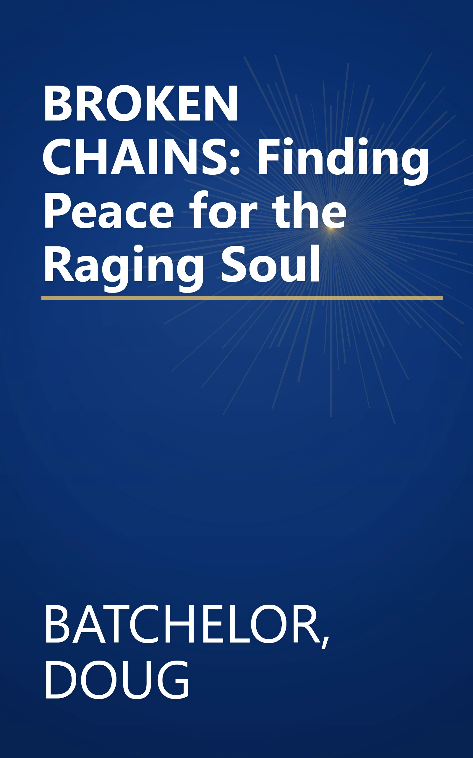 BROKEN CHAINS: Finding Peace for the Raging Soul book cover