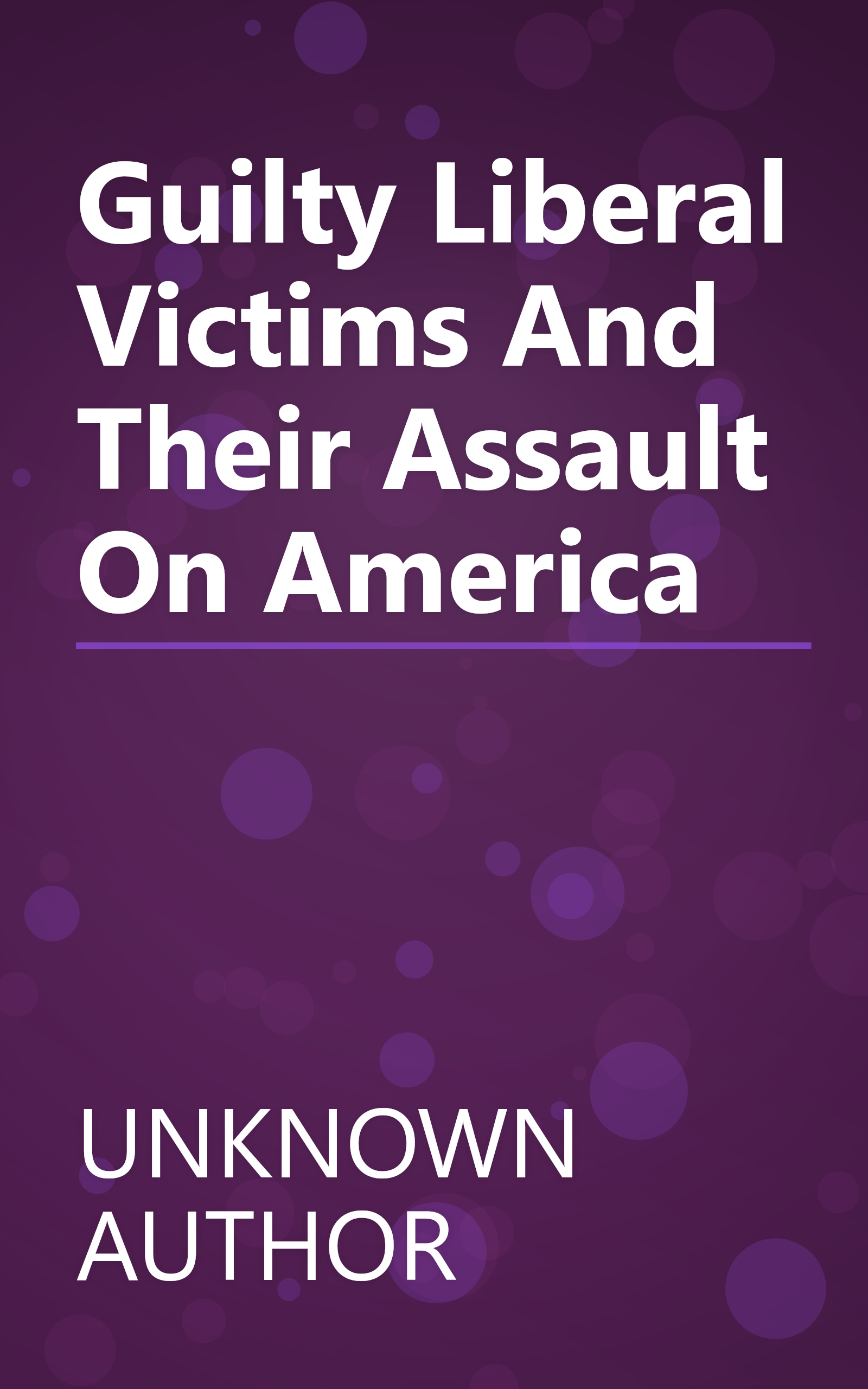 Guilty  Liberal  Victims  And Their Assault On America book cover