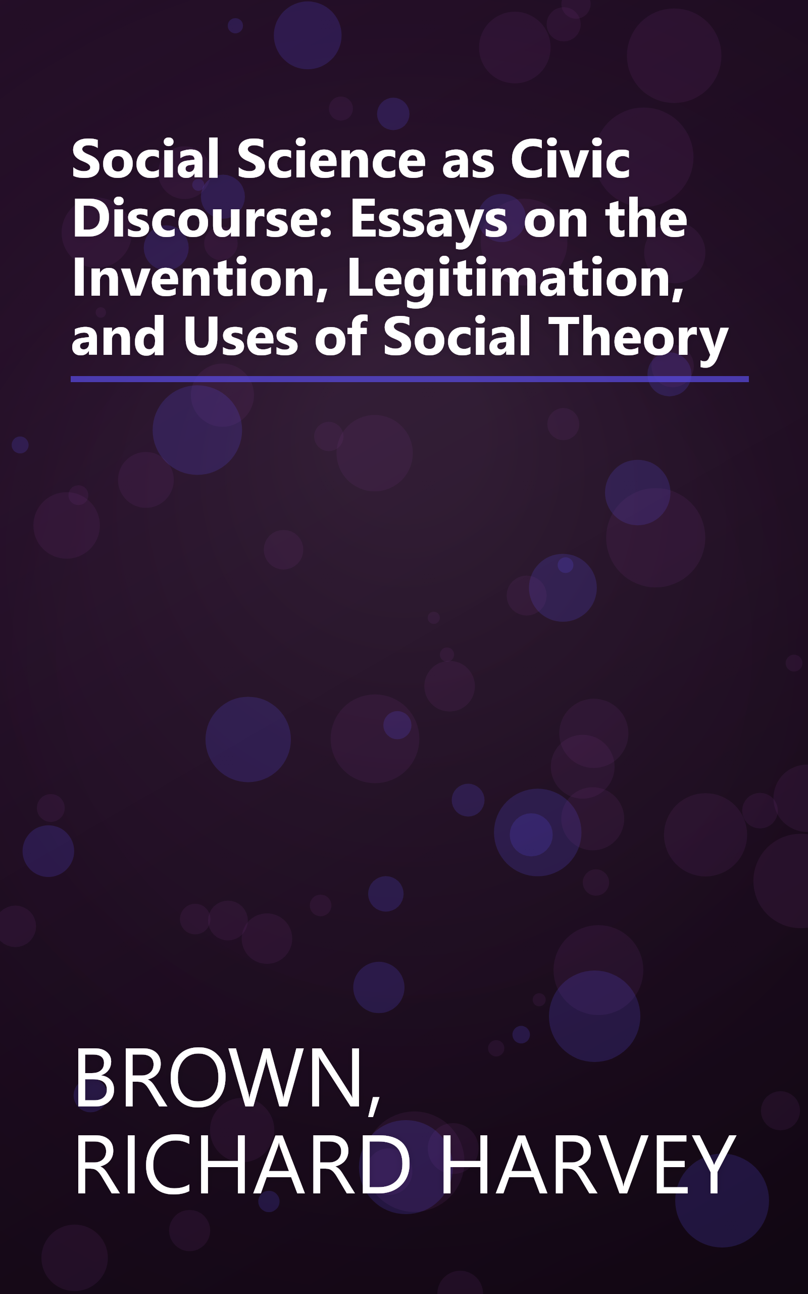 Social Science as Civic Discourse: Essays on the Invention, Legitimation, and Uses of Social Theory book cover