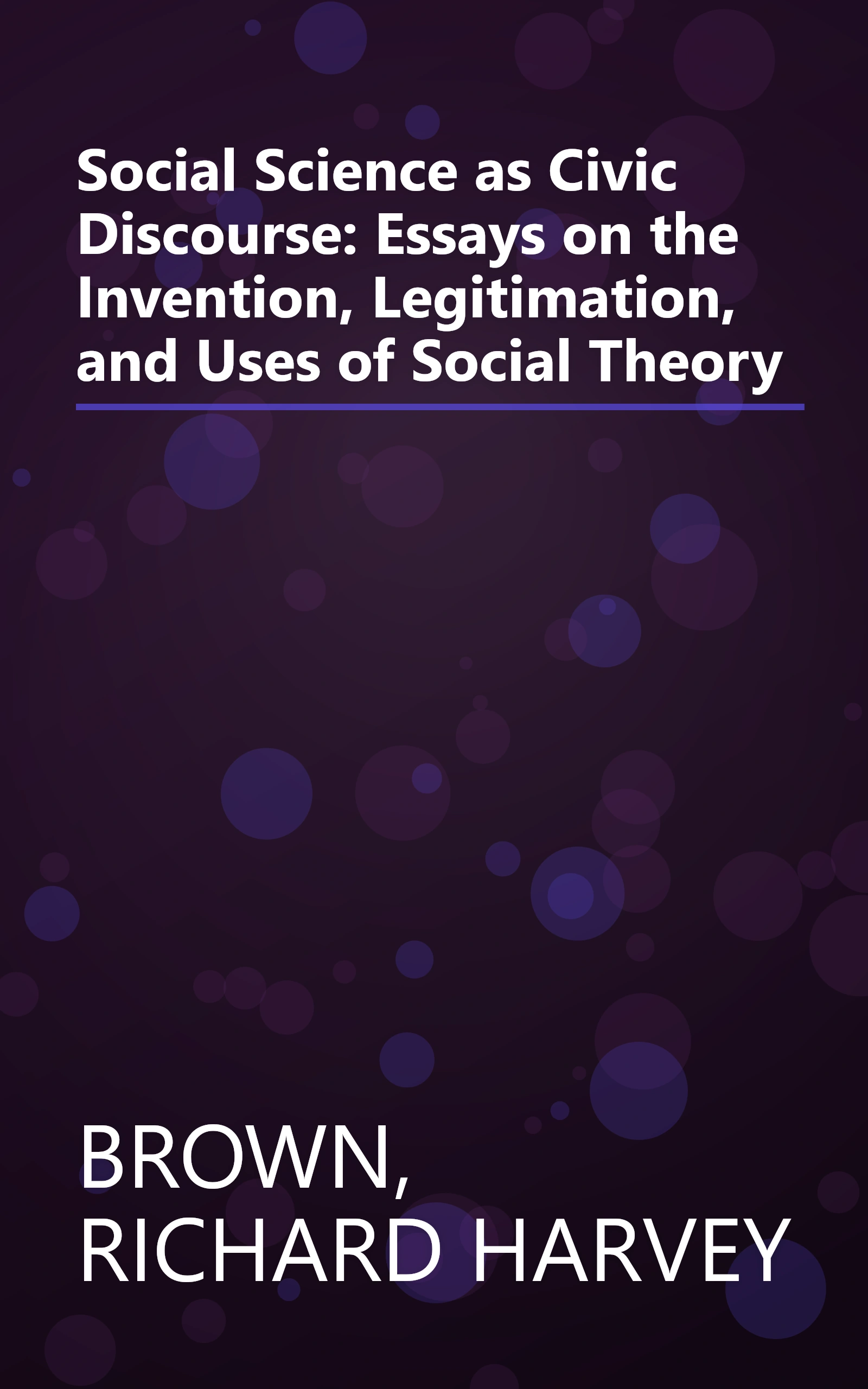Social Science as Civic Discourse: Essays on the Invention, Legitimation, and Uses of Social Theory book cover