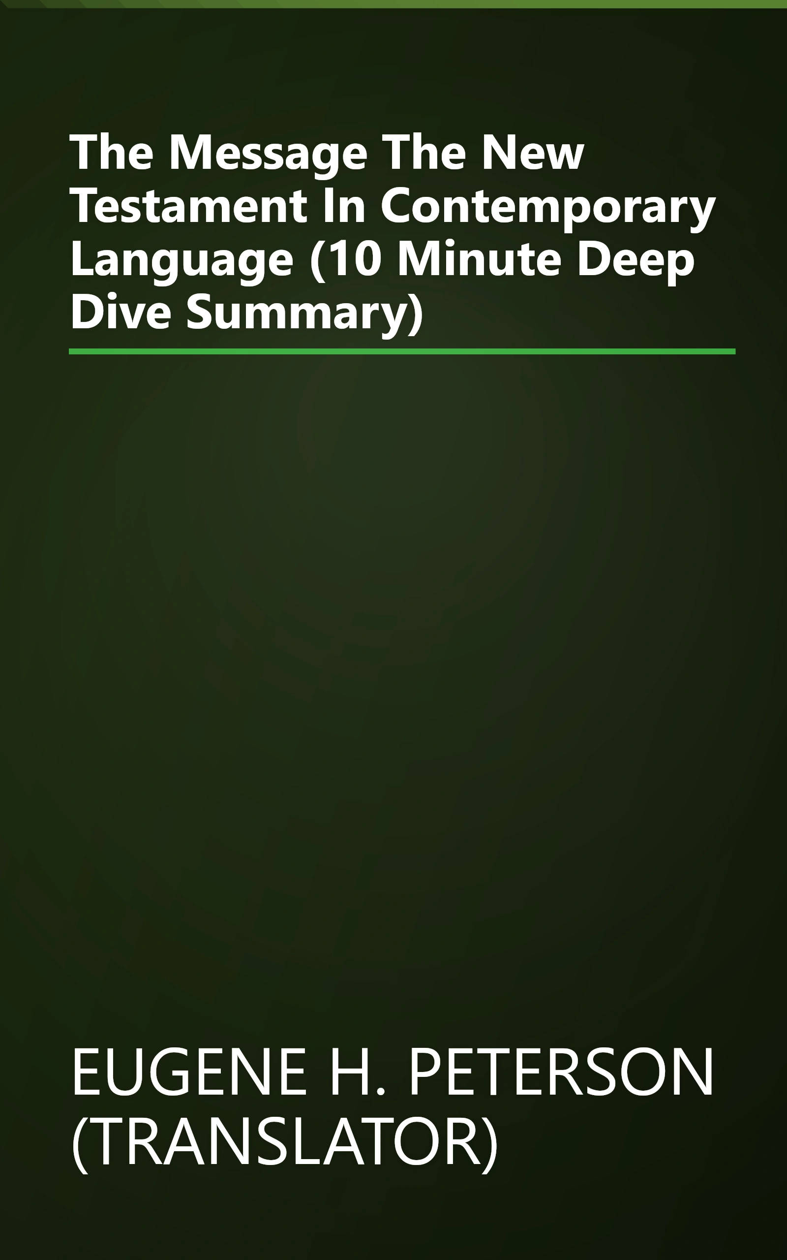 The Message  The New Testament In Contemporary Language (10 Minute   Deep Dive Summary) book cover