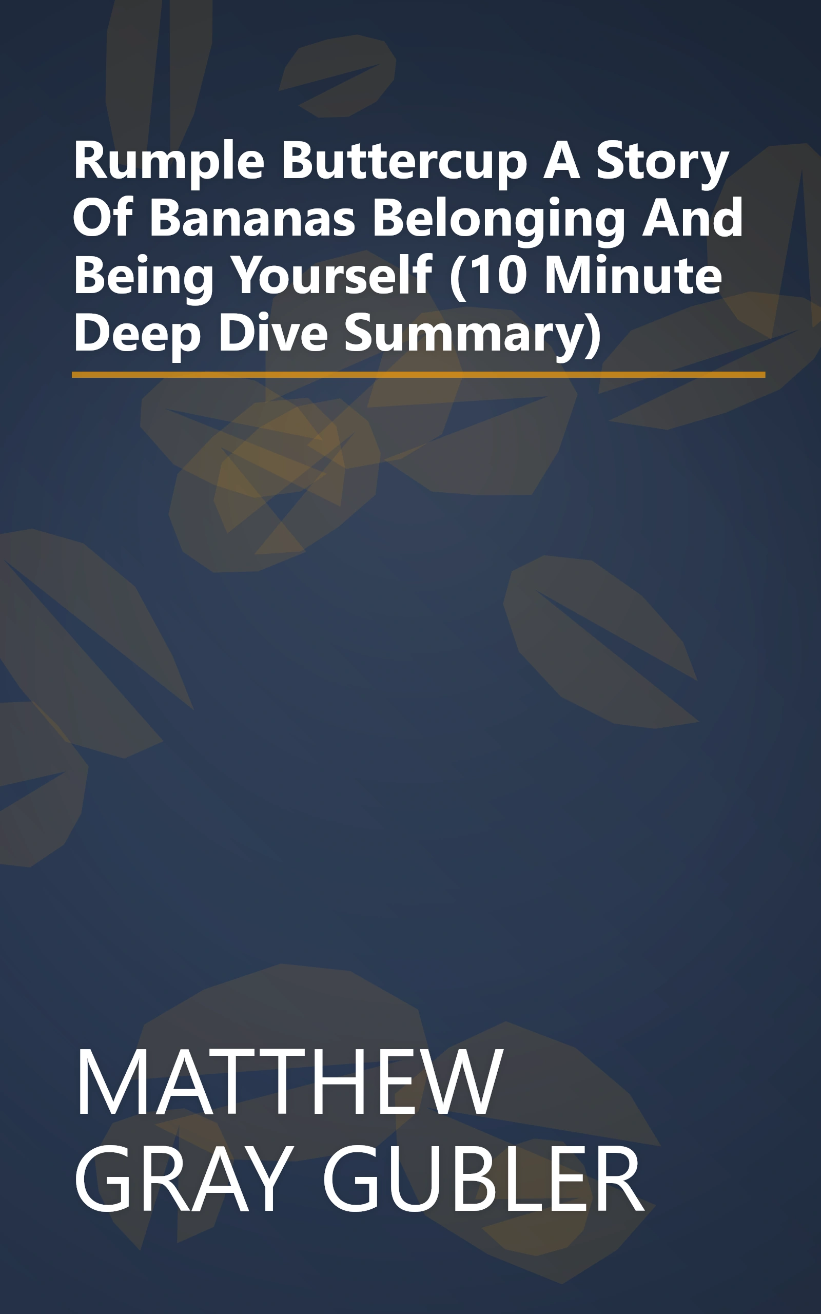 Rumple Buttercup  A Story Of Bananas  Belonging  And Being Yourself (10 Minute   Deep Dive Summary) book cover